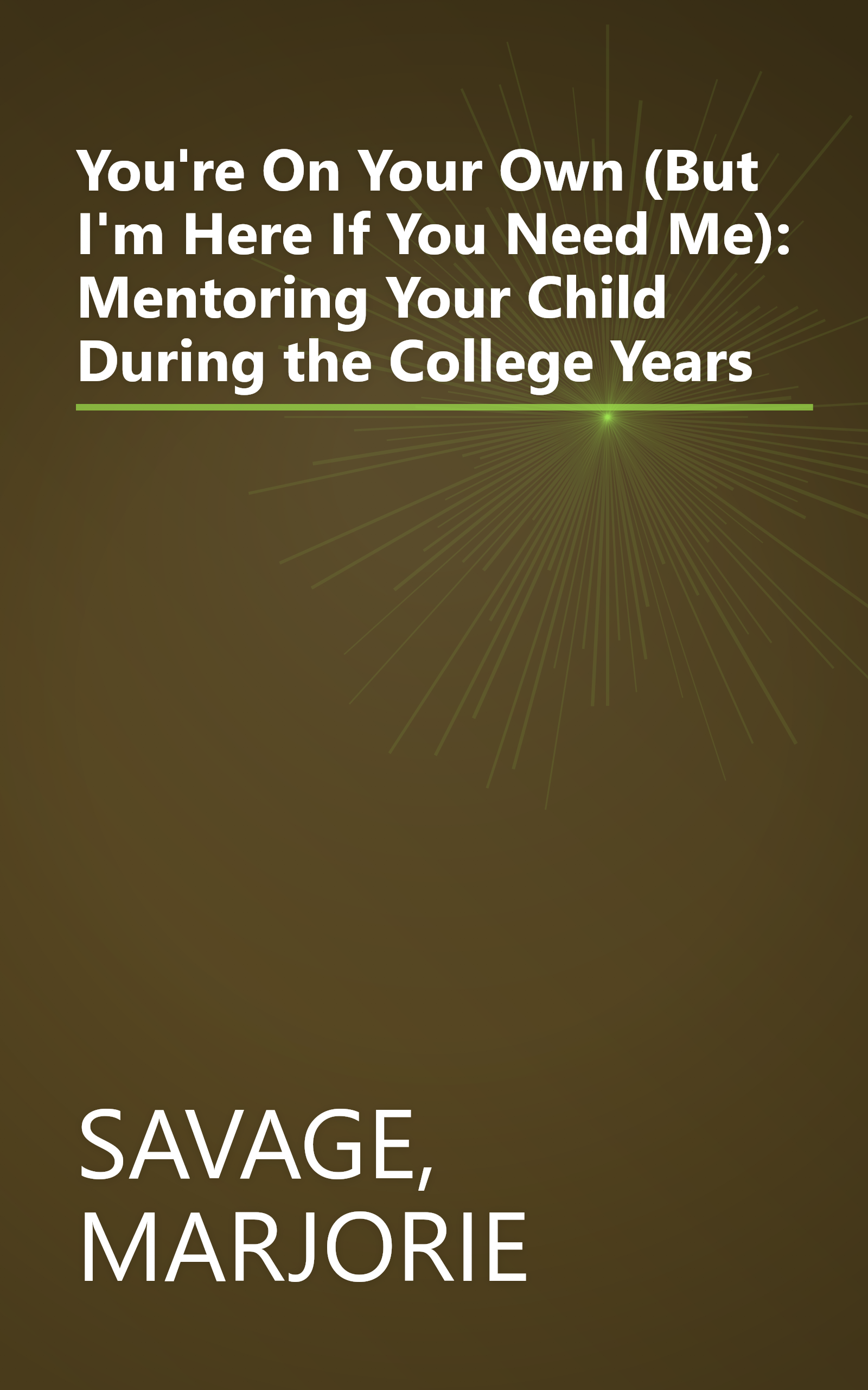 You're On Your Own (But I'm Here If You Need Me): Mentoring Your Child During the College Years book cover