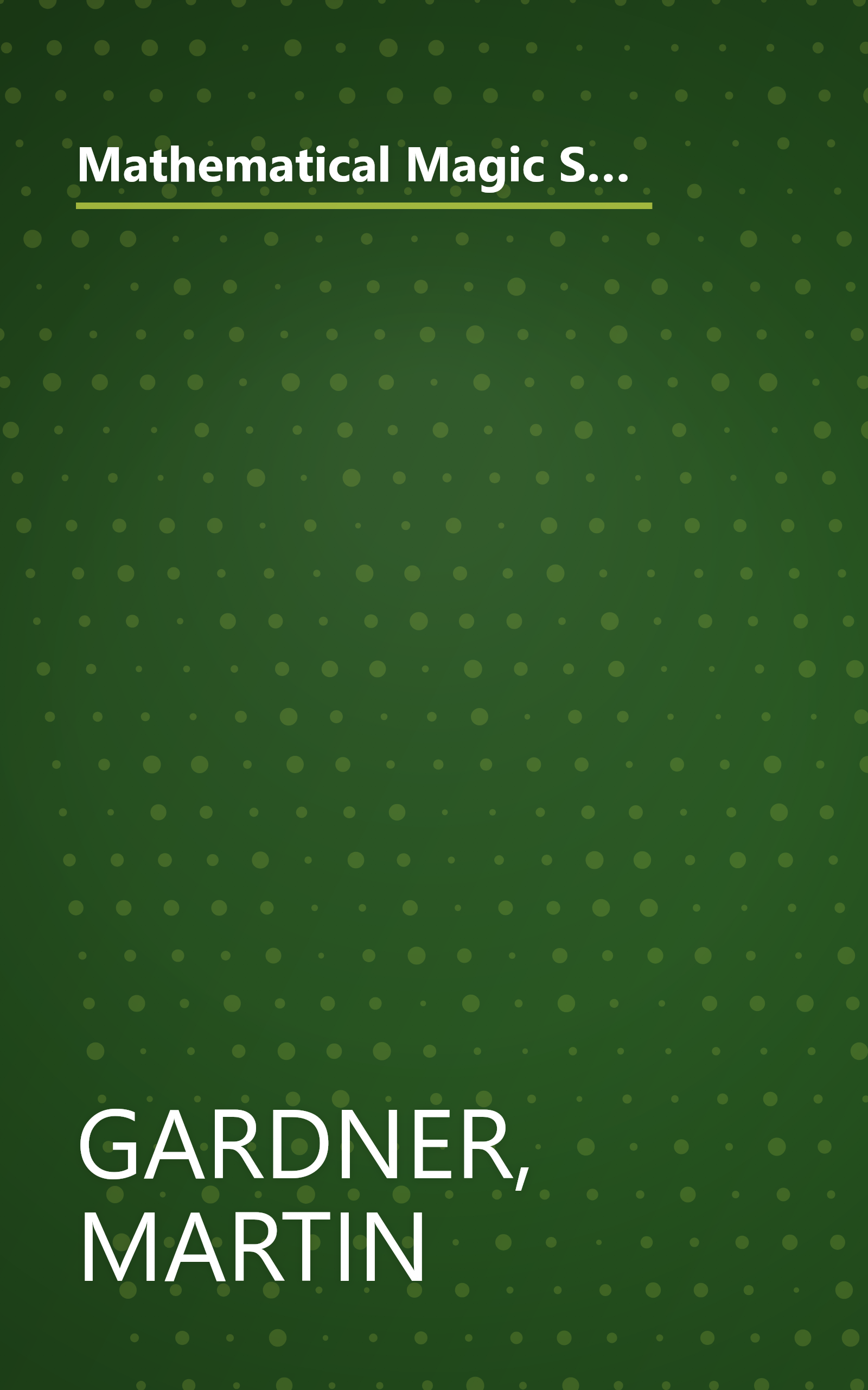 Mathematical Magic Show: More Puzzles, Games, Diversions, Illusions and Other Mathematical Sleight-Of-Mind from Scientific American book cover