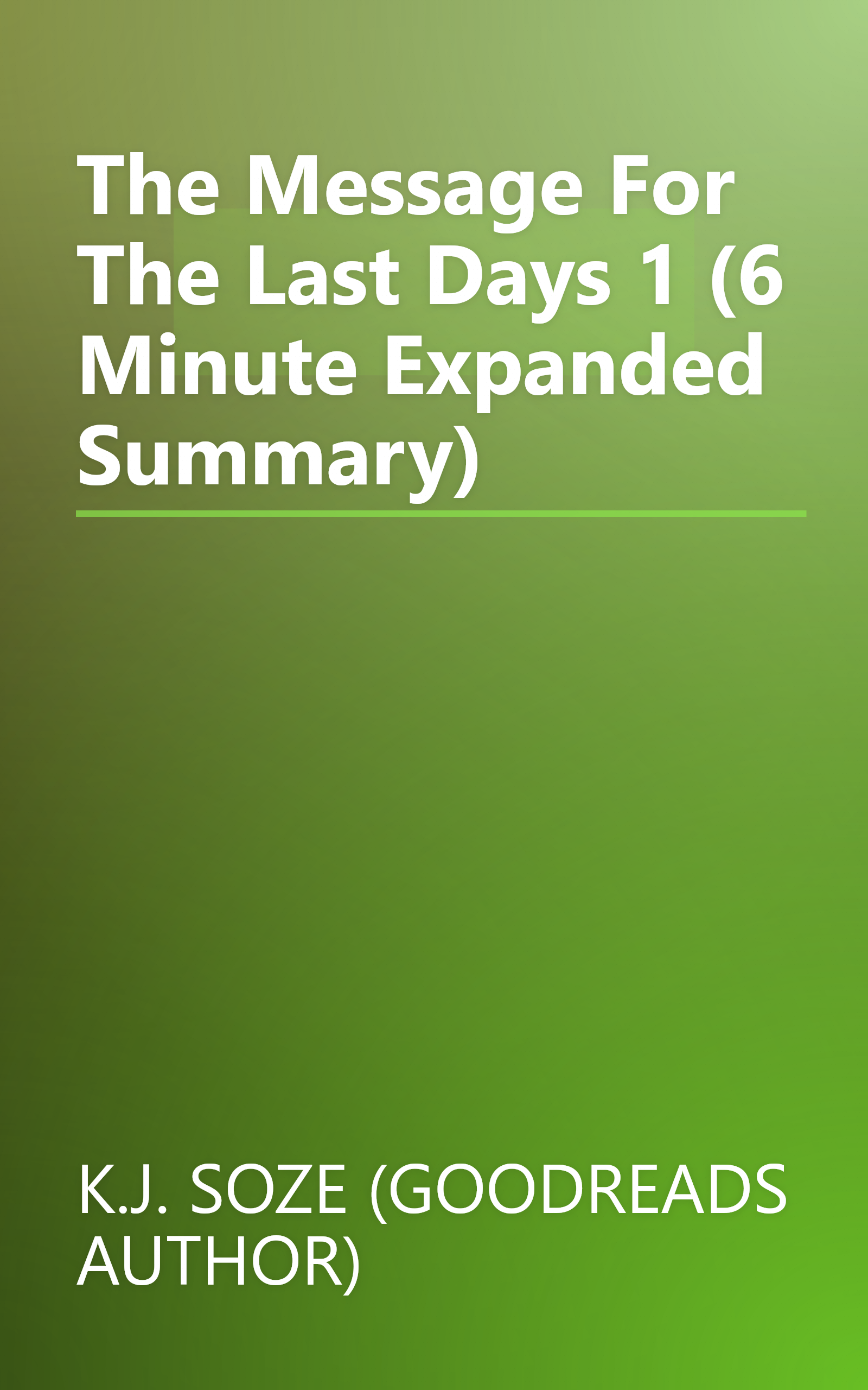 The Message For The Last Days 1 (6 Minute   Expanded Summary) book cover