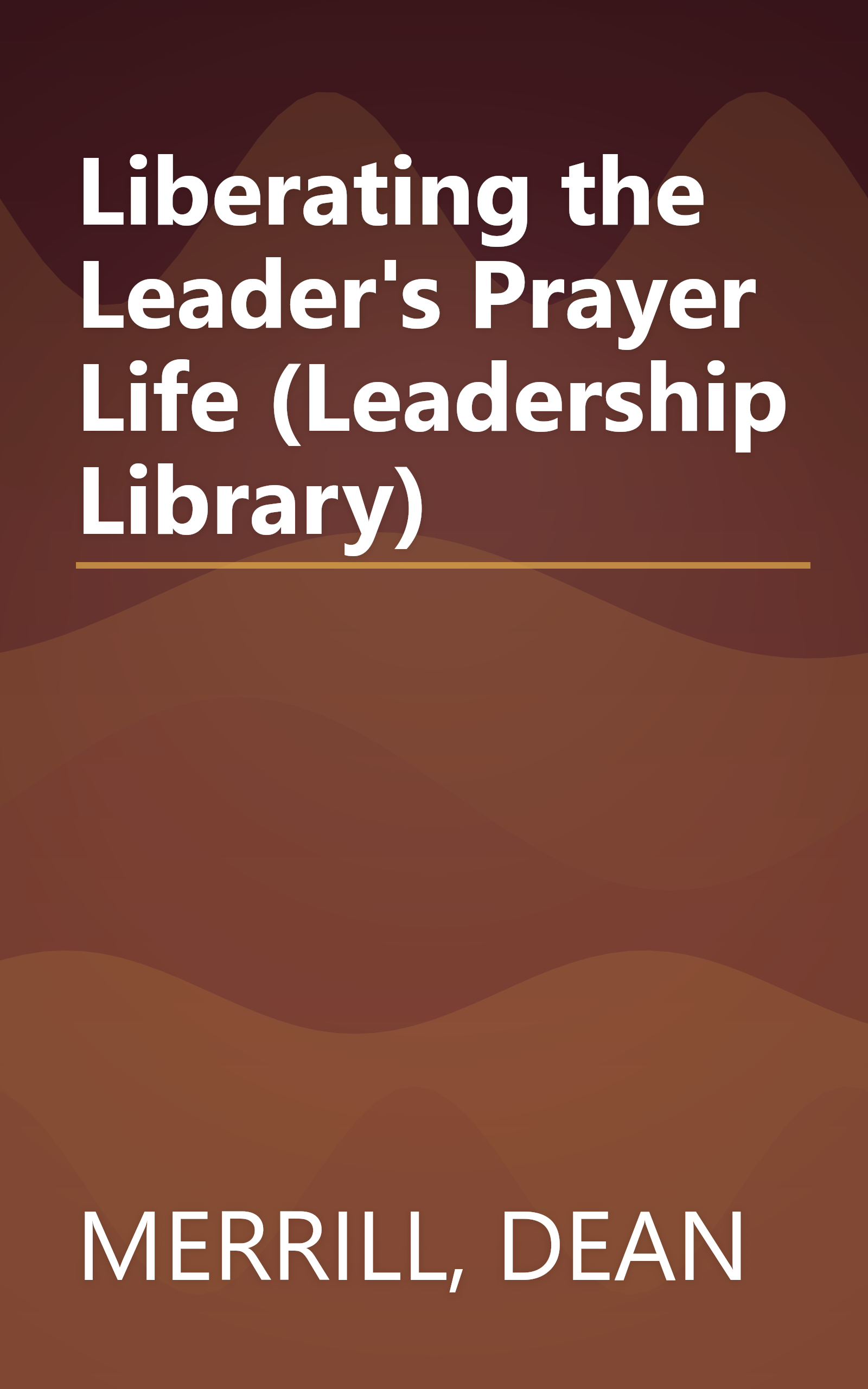 Liberating the Leader's Prayer Life (Leadership Library) book cover