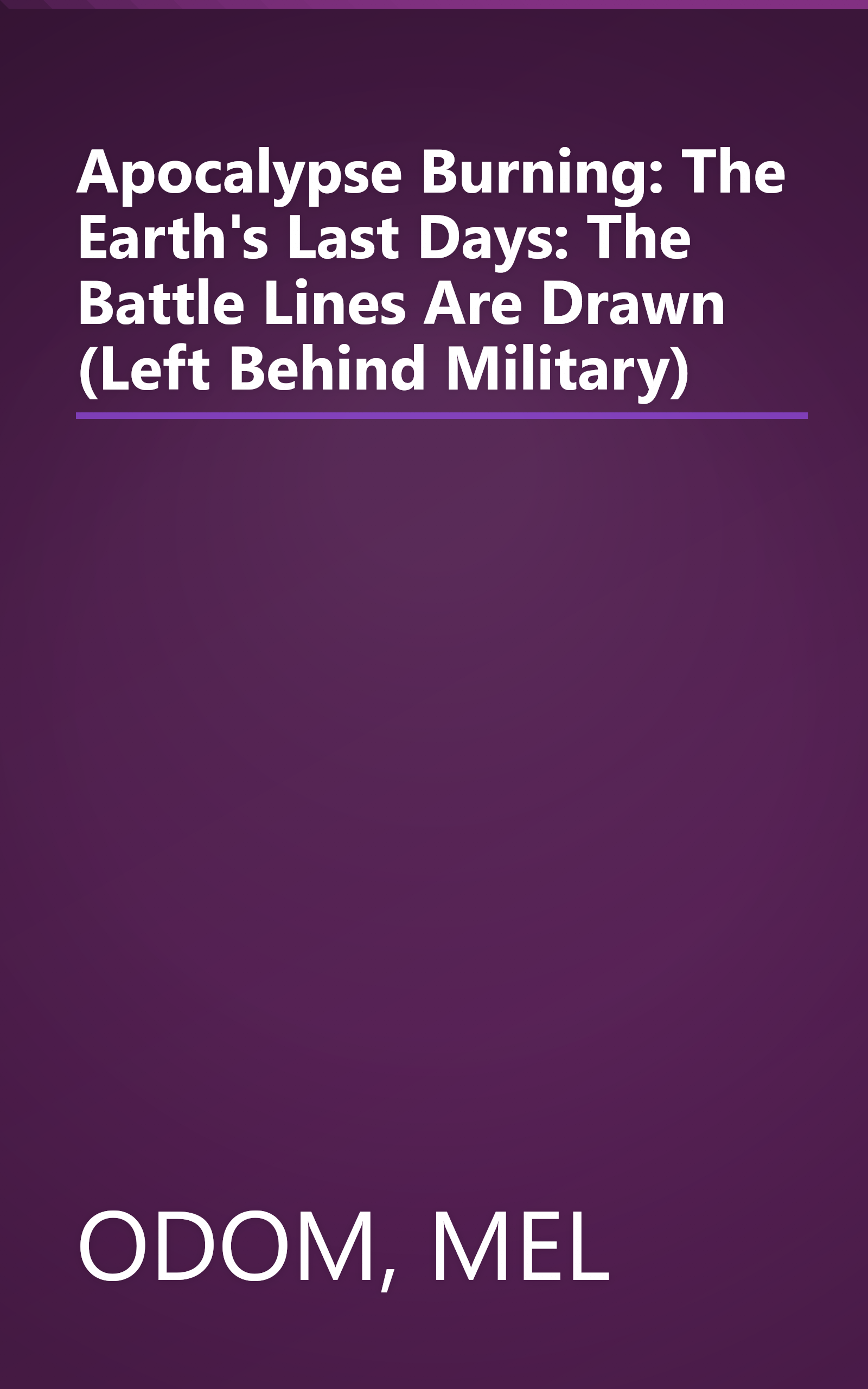 Apocalypse Burning: The Earth's Last Days: The Battle Lines Are Drawn (Left Behind Military) book cover