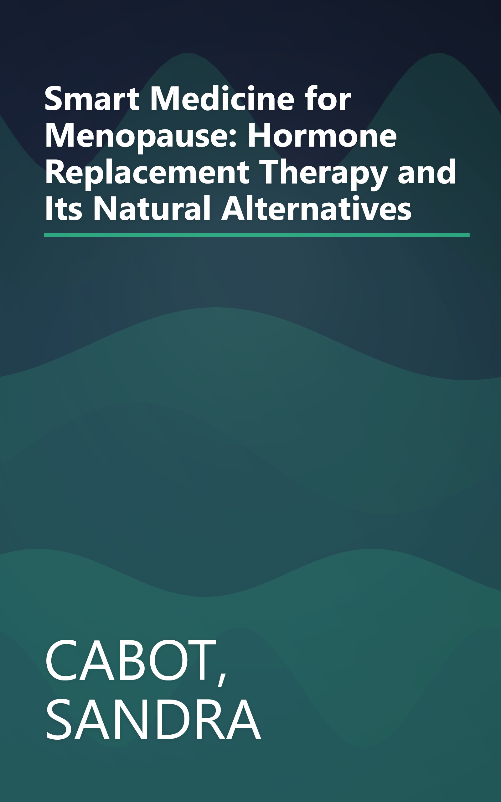 Smart Medicine for Menopause: Hormone Replacement Therapy and Its Natural Alternatives book cover