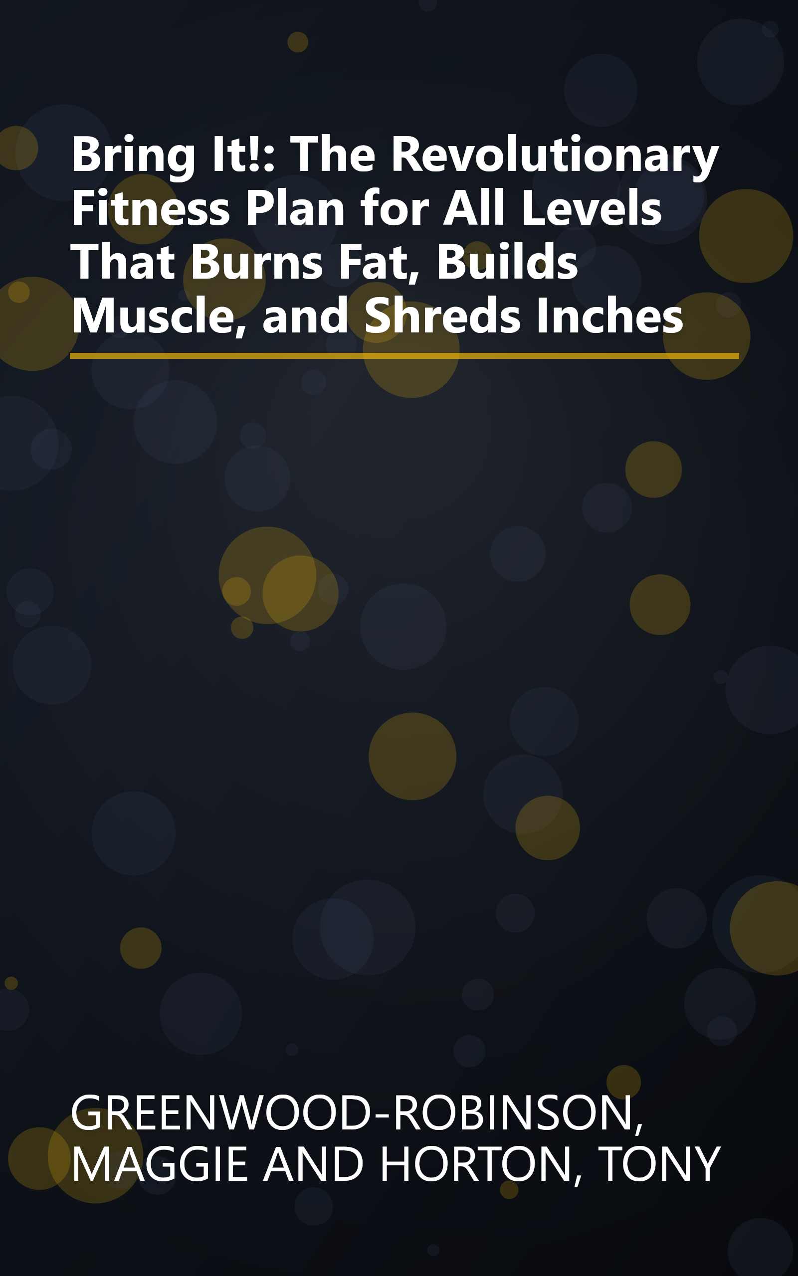 Bring It!: The Revolutionary Fitness Plan for All Levels That Burns Fat, Builds Muscle, and Shreds Inches book cover