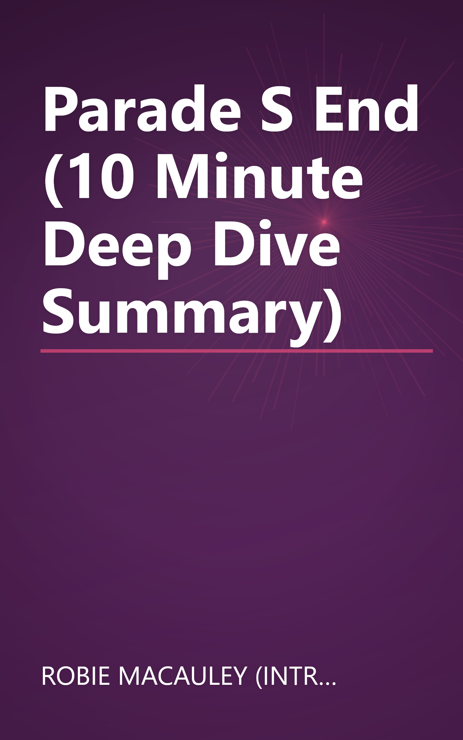 Parade S End (10 Minute   Deep Dive Summary) book cover
