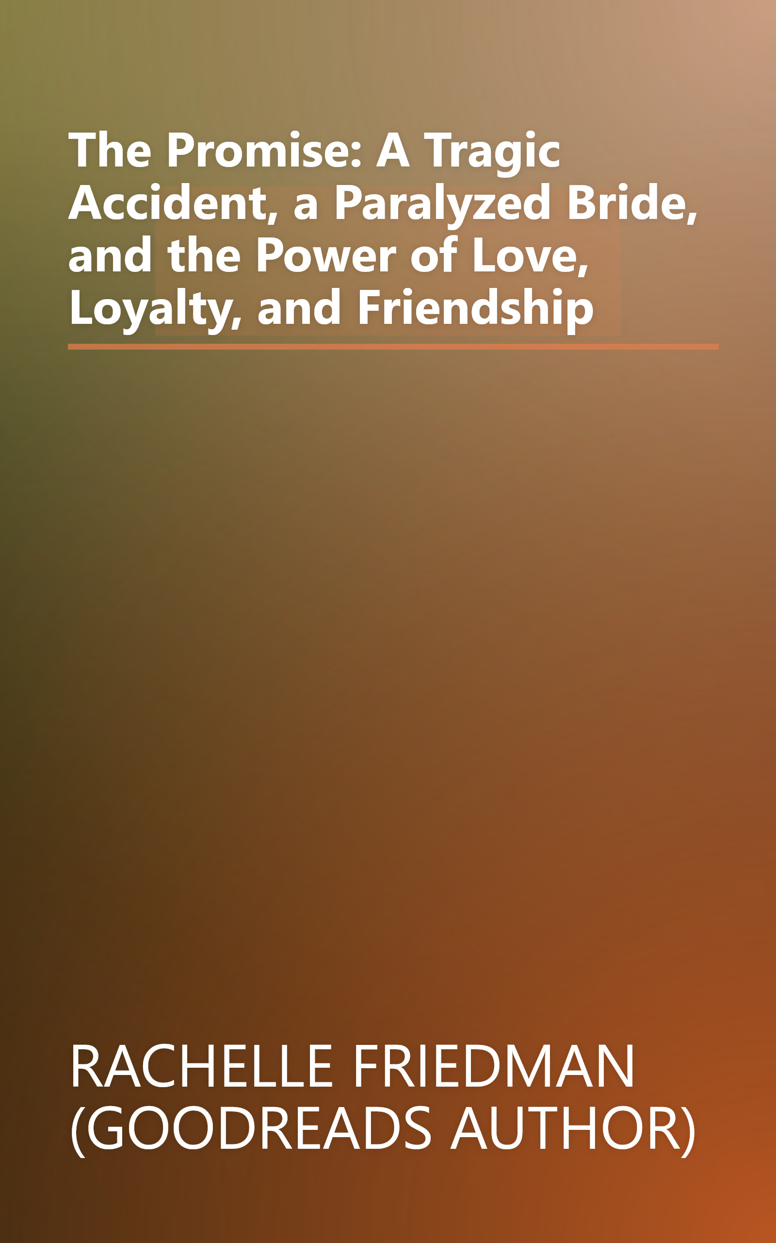 The Promise: A Tragic Accident, a Paralyzed Bride, and the Power of Love, Loyalty, and Friendship book cover