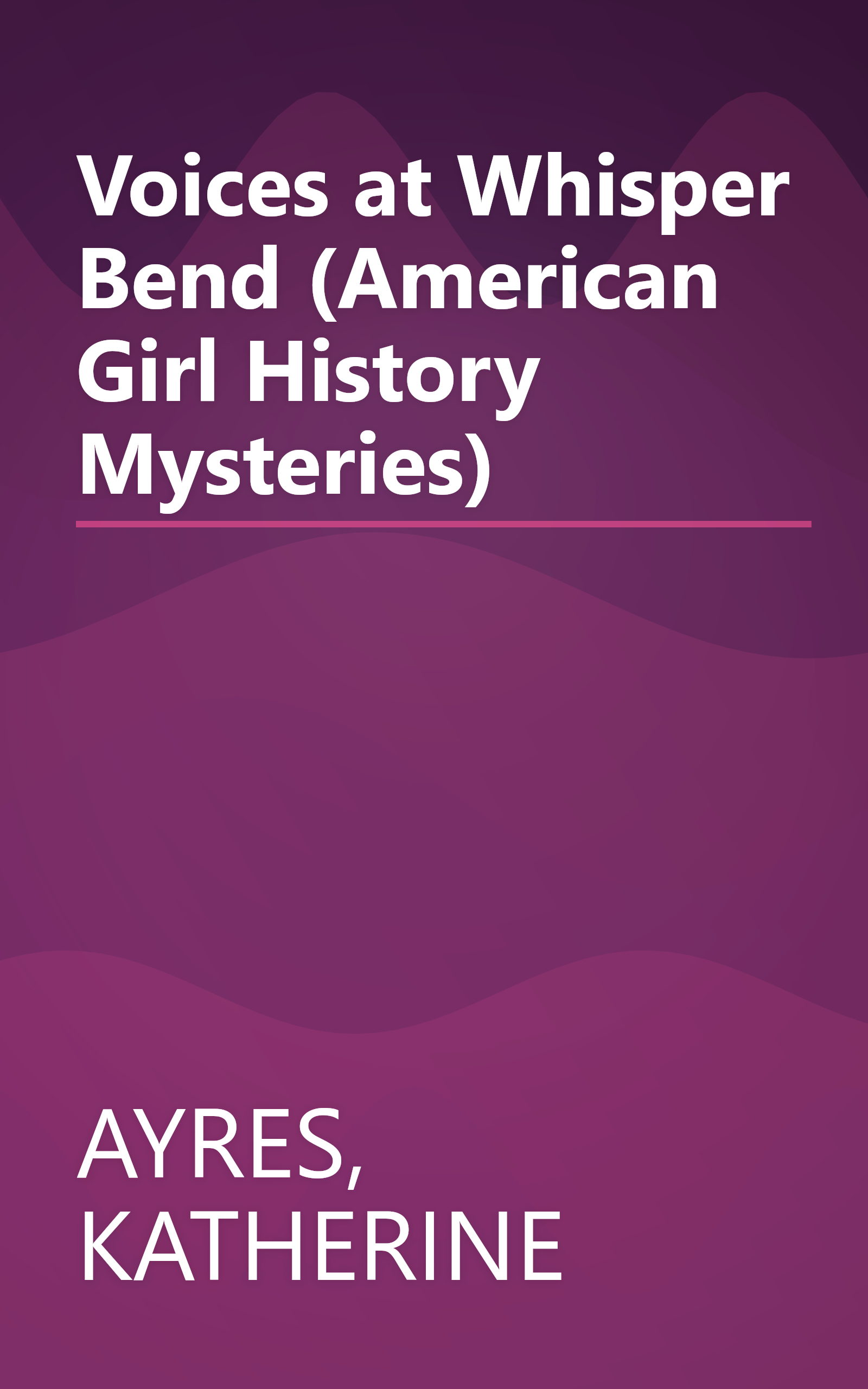 Voices at Whisper Bend (American Girl History Mysteries) book cover