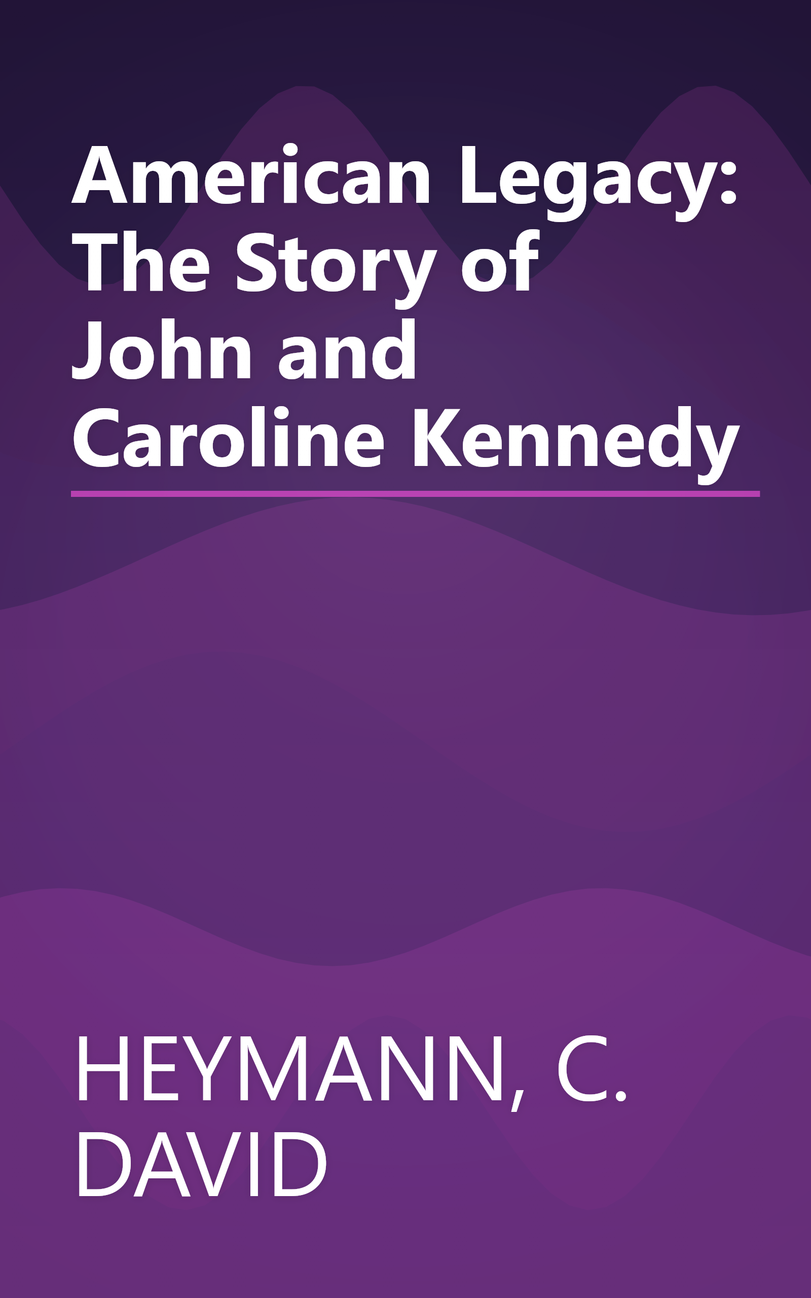American Legacy: The Story of John and Caroline Kennedy book cover