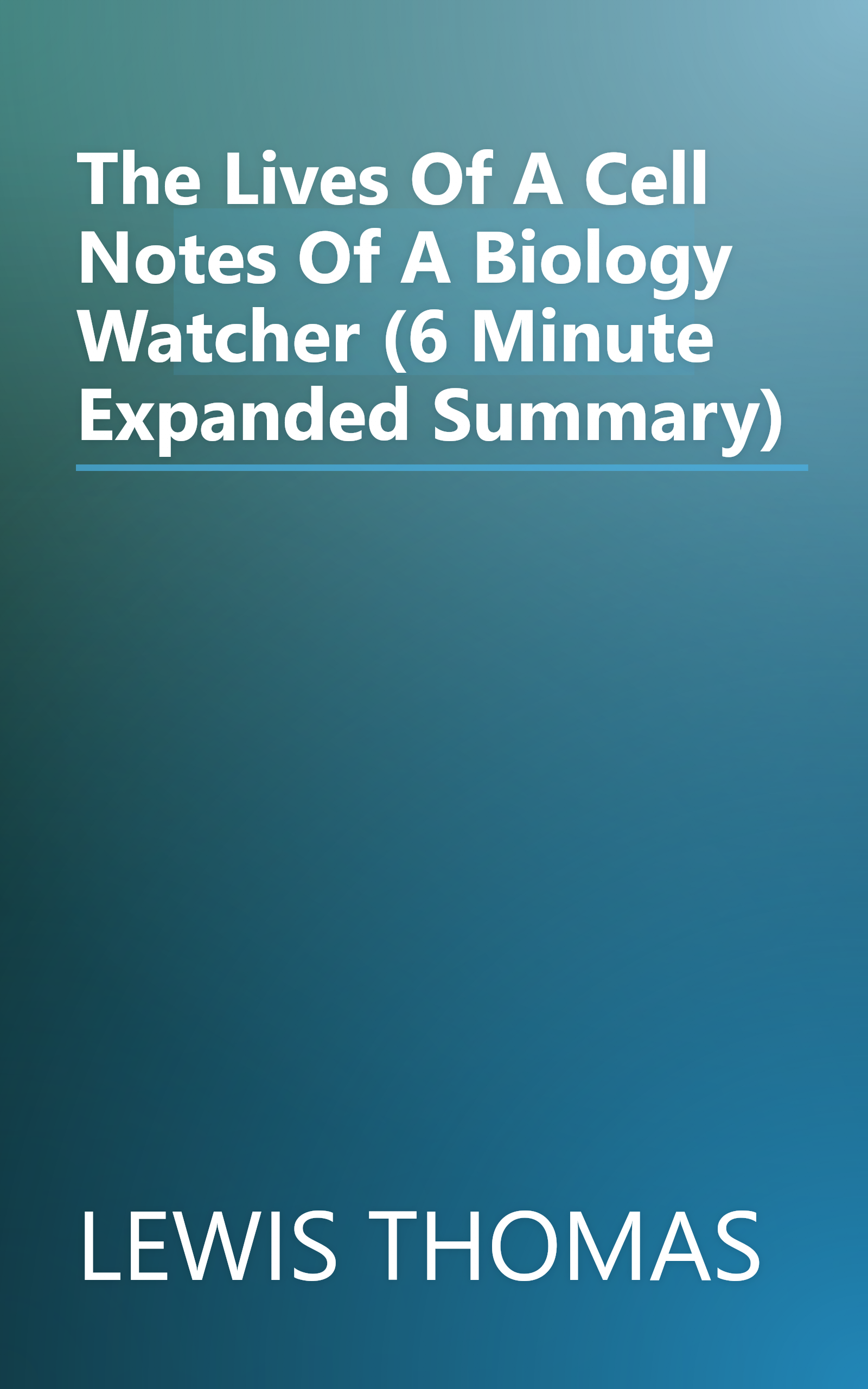 The Lives Of A Cell  Notes Of A Biology Watcher (6 Minute   Expanded Summary) book cover