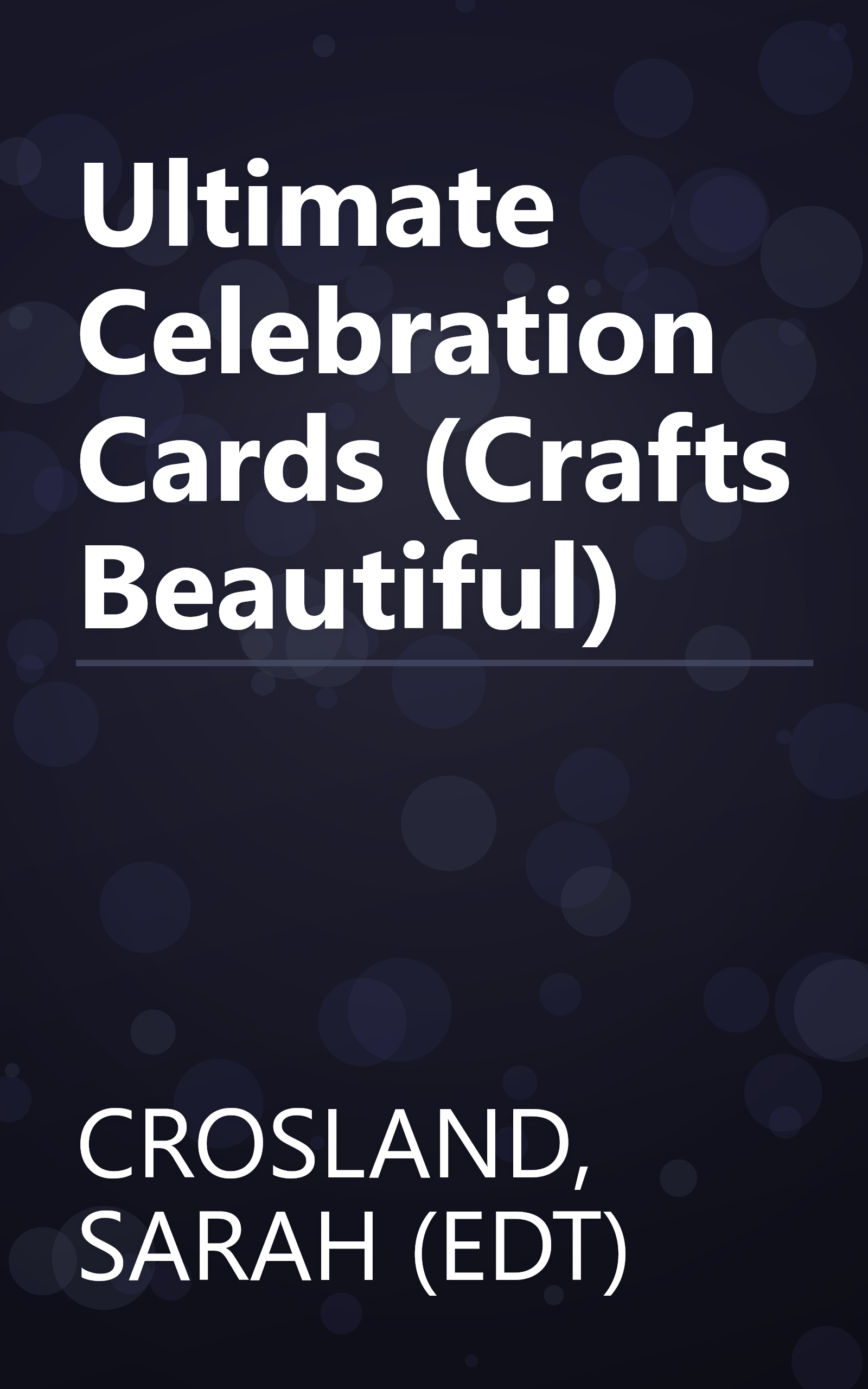 Ultimate Celebration Cards (Crafts Beautiful) book cover