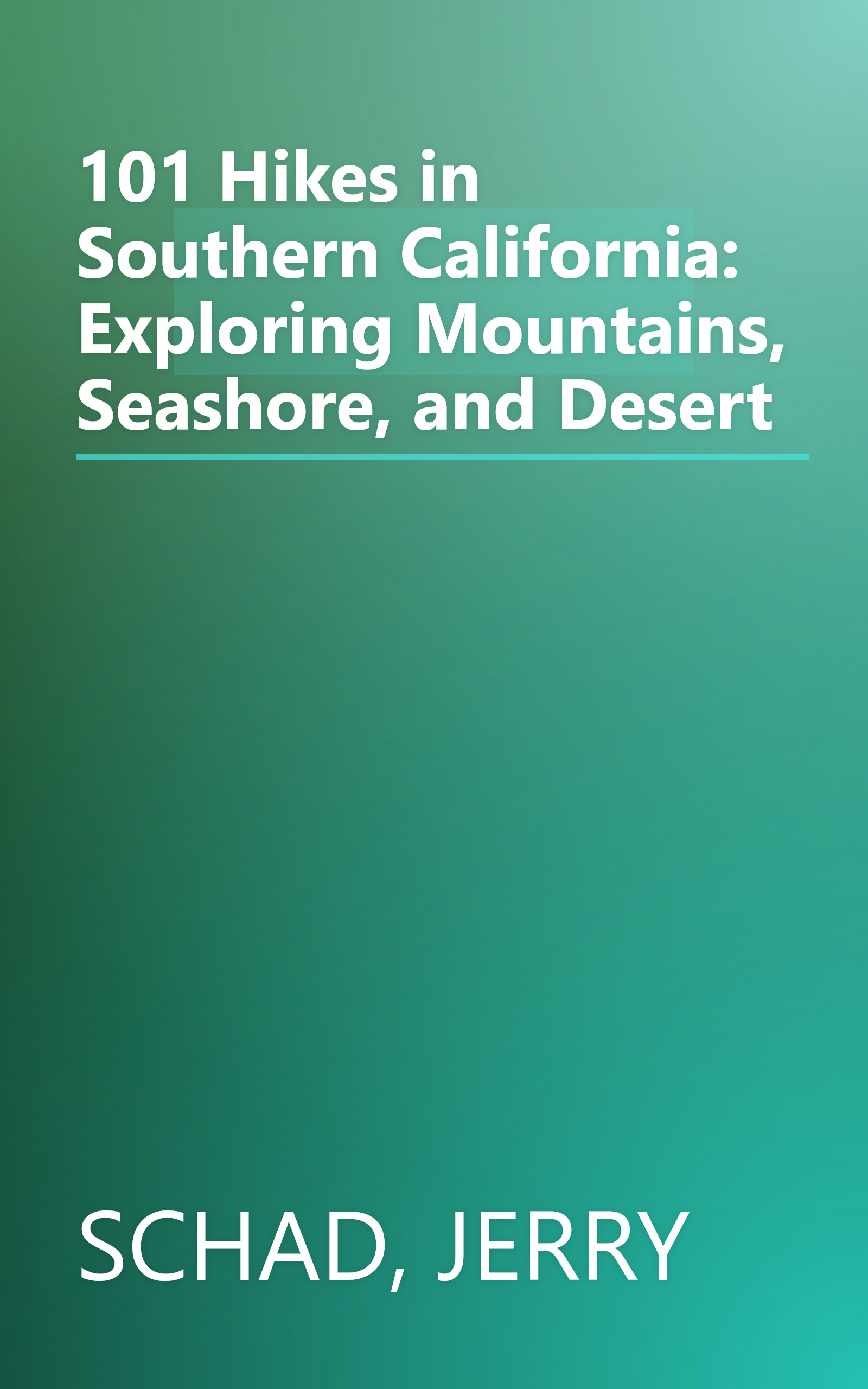 101 Hikes in Southern California: Exploring Mountains, Seashore, and Desert book cover