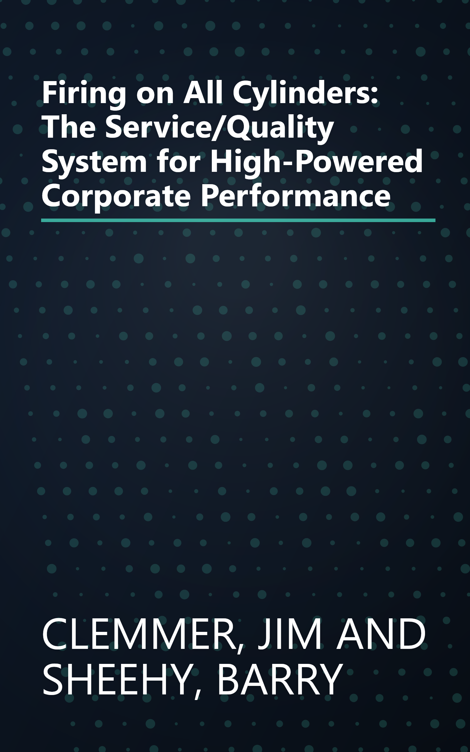 Firing on All Cylinders: The Service/Quality System for High-Powered Corporate Performance book cover