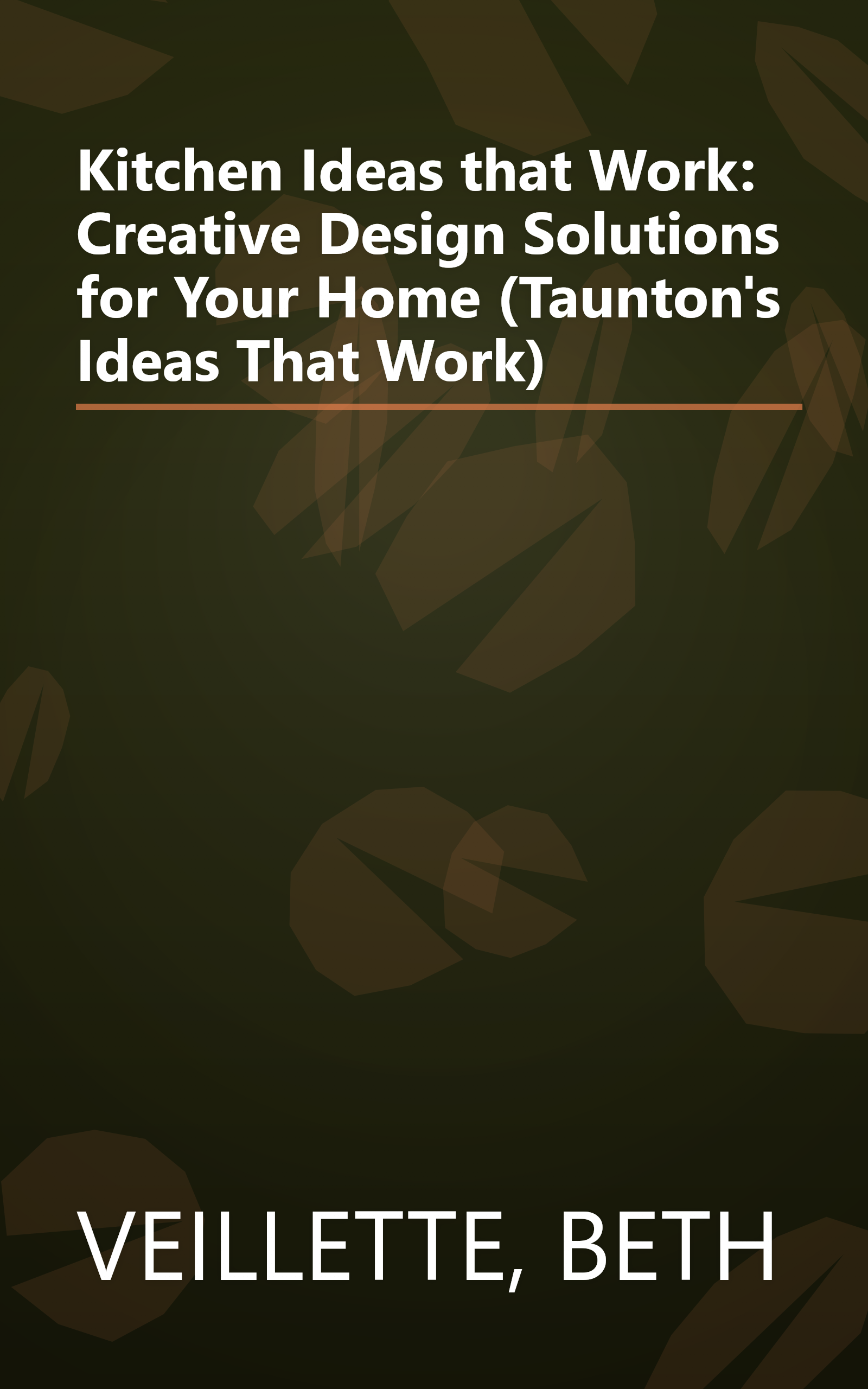 Kitchen Ideas that Work: Creative Design Solutions for Your Home (Taunton's Ideas That Work) book cover