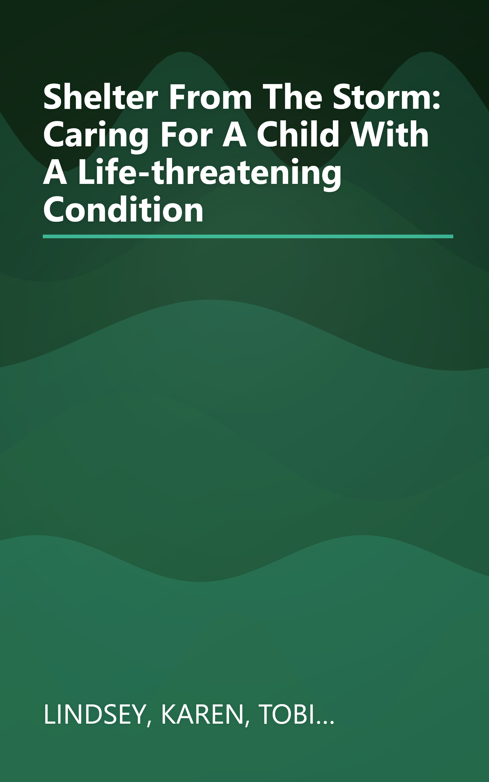 Shelter From The Storm: Caring For A Child With A Life-threatening Condition book cover