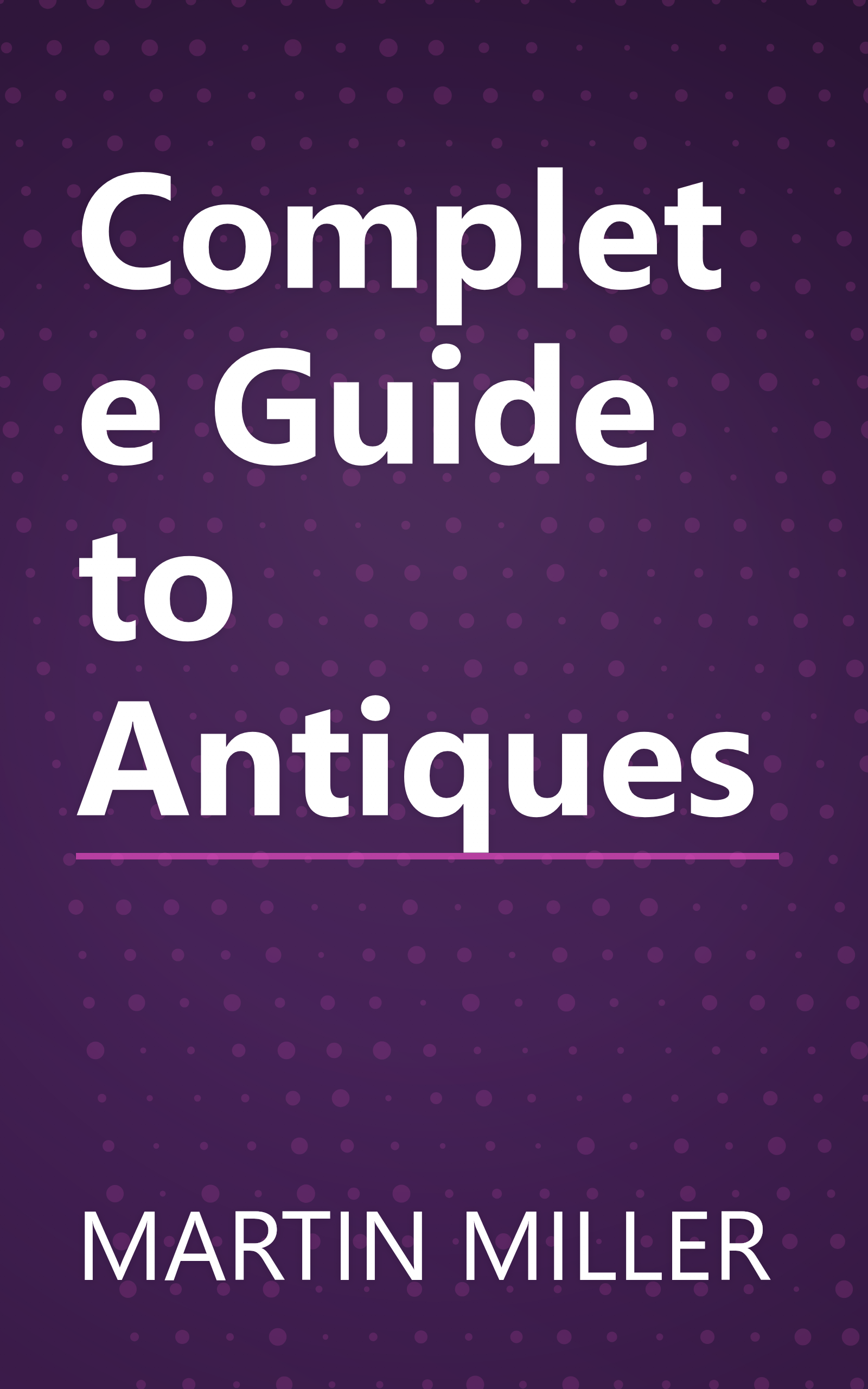 Complete Guide to Antiques book cover