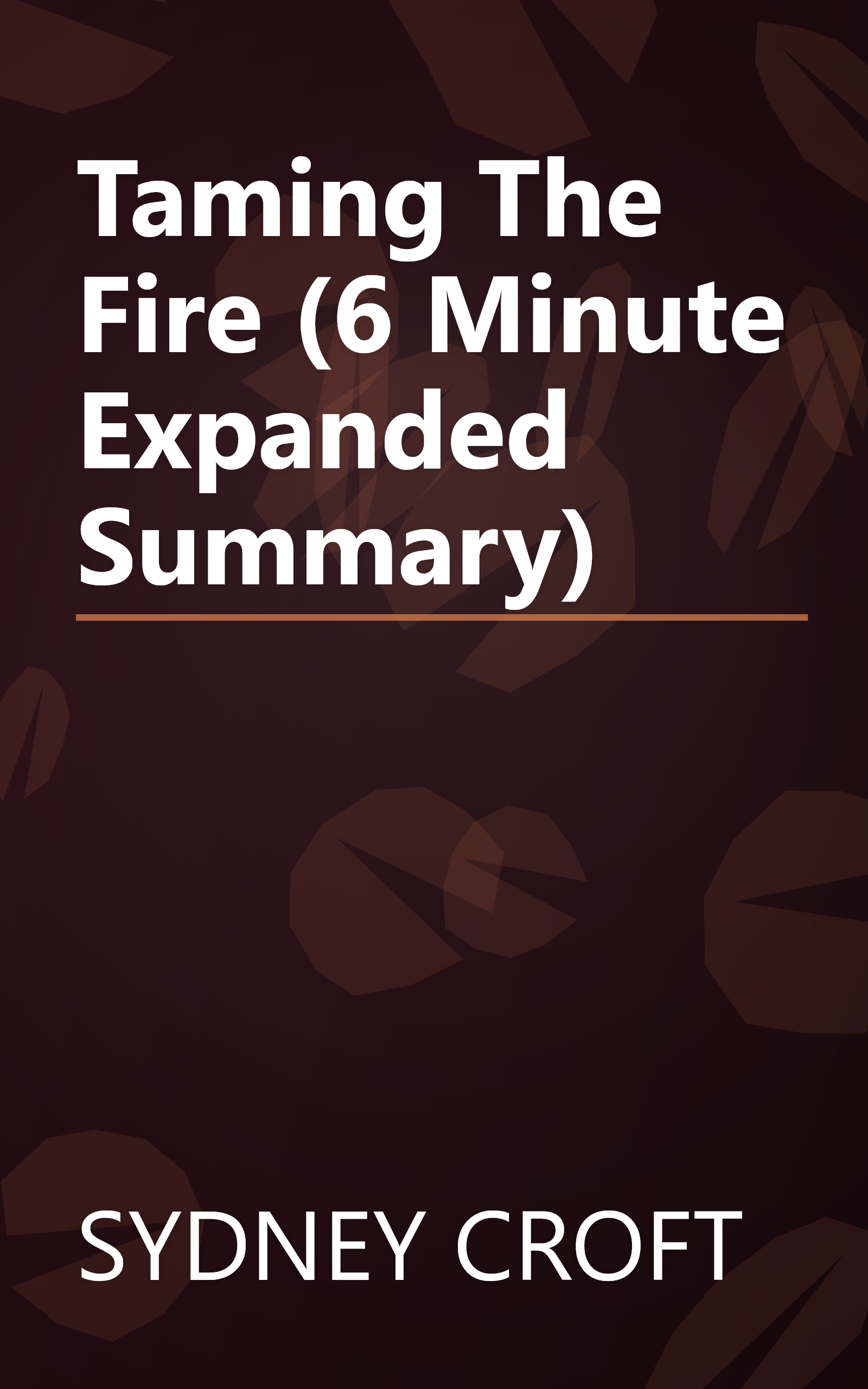 Taming The Fire (6 Minute   Expanded Summary) book cover