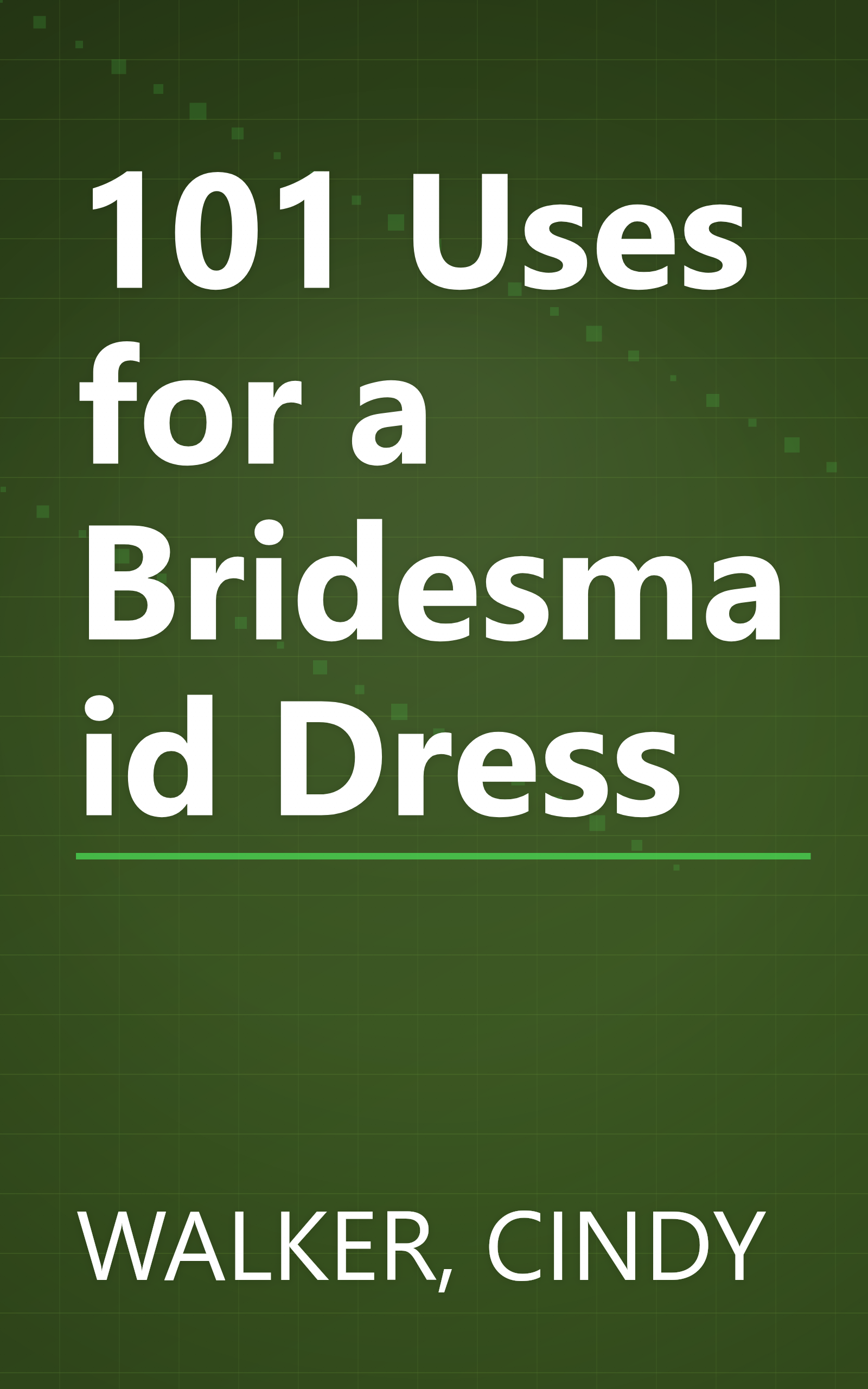 101 Uses for a Bridesmaid Dress book cover