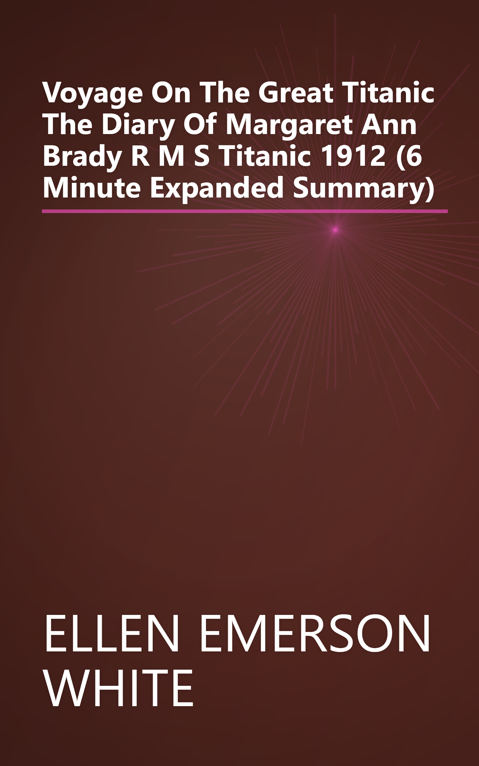 Voyage On The Great Titanic  The Diary Of Margaret Ann Brady  R M S  Titanic  1912 (6 Minute   Expanded Summary) book cover