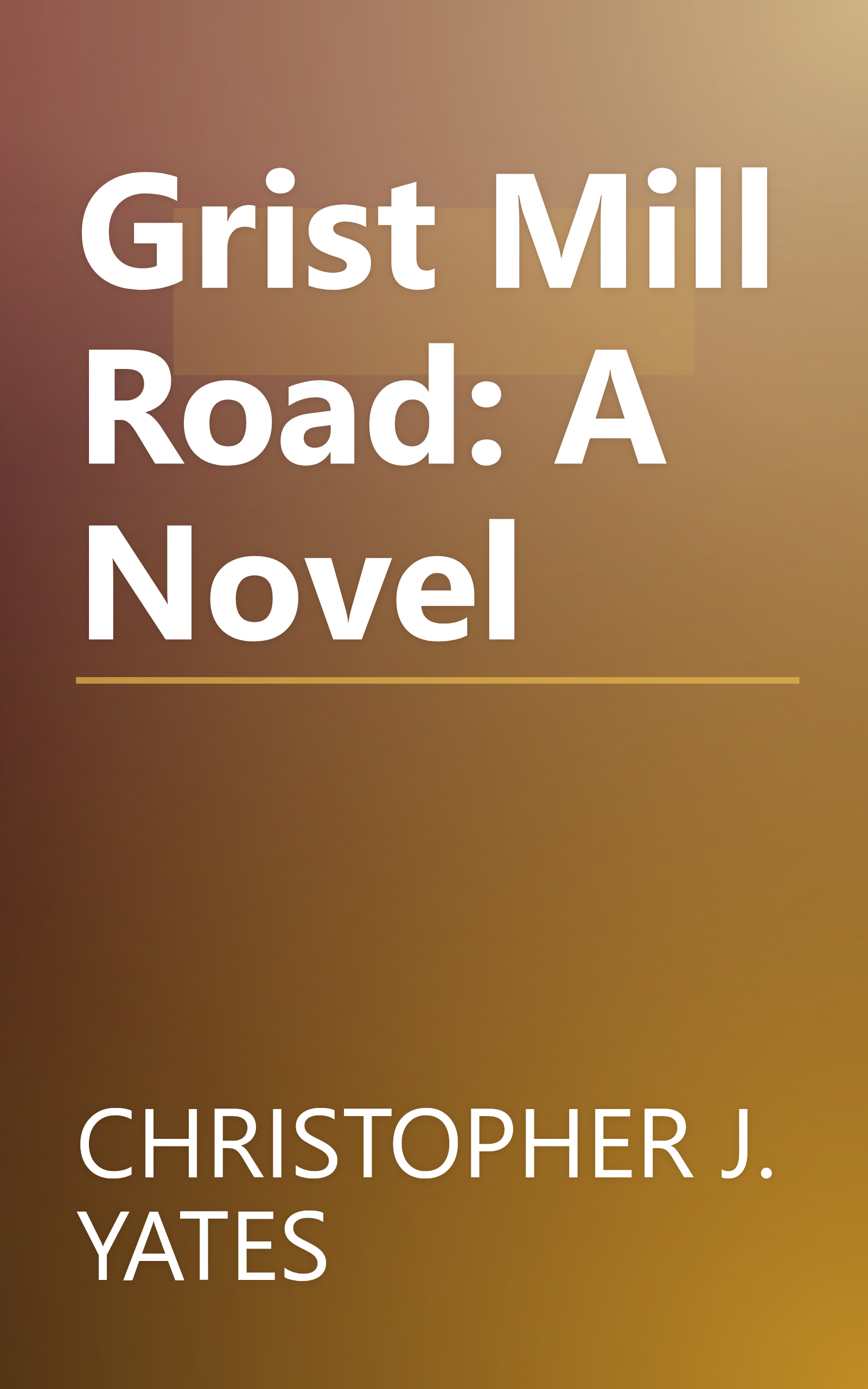 Grist Mill Road: A Novel book cover