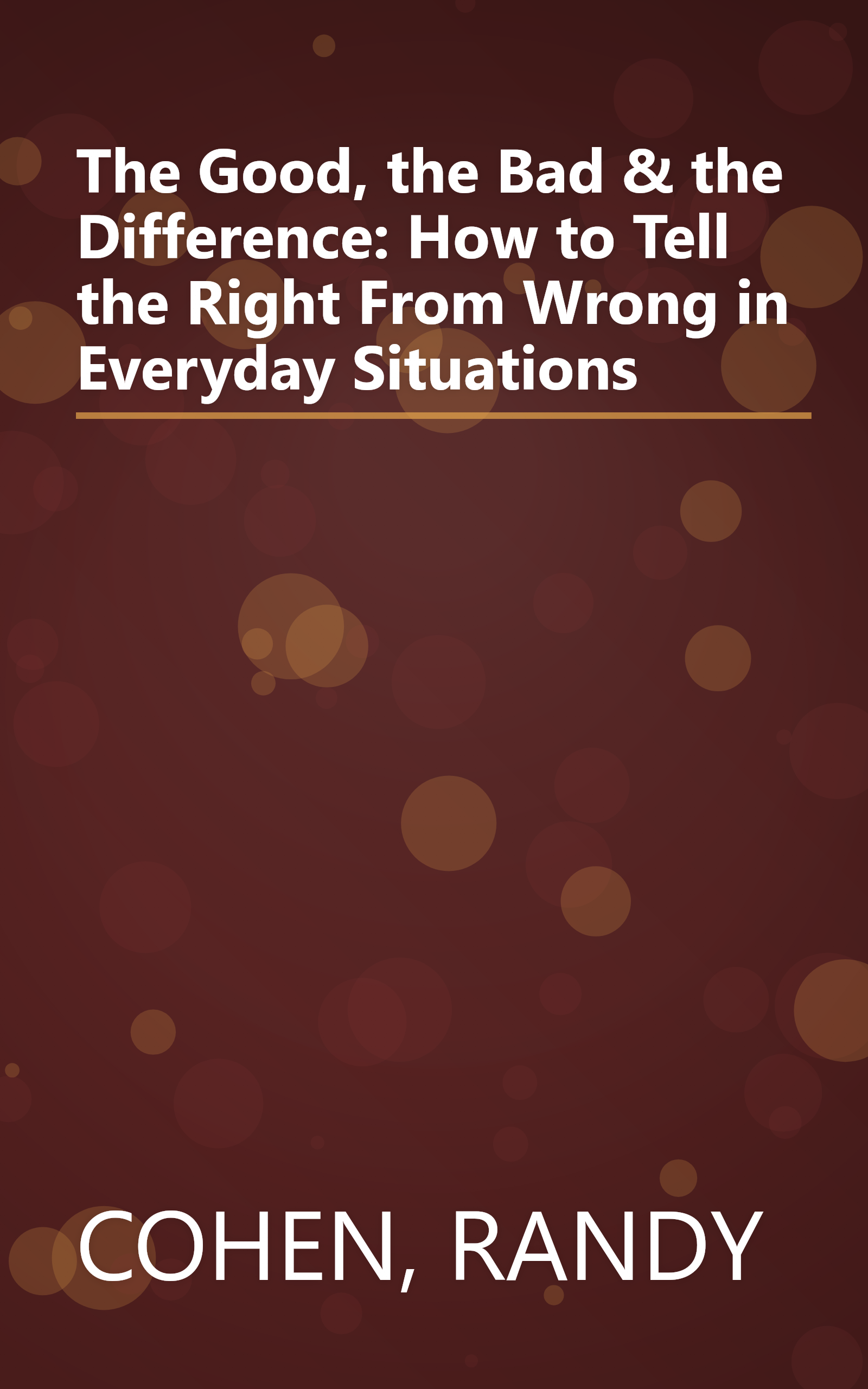 The Good, the Bad & the Difference: How to Tell the Right From Wrong in Everyday Situations book cover