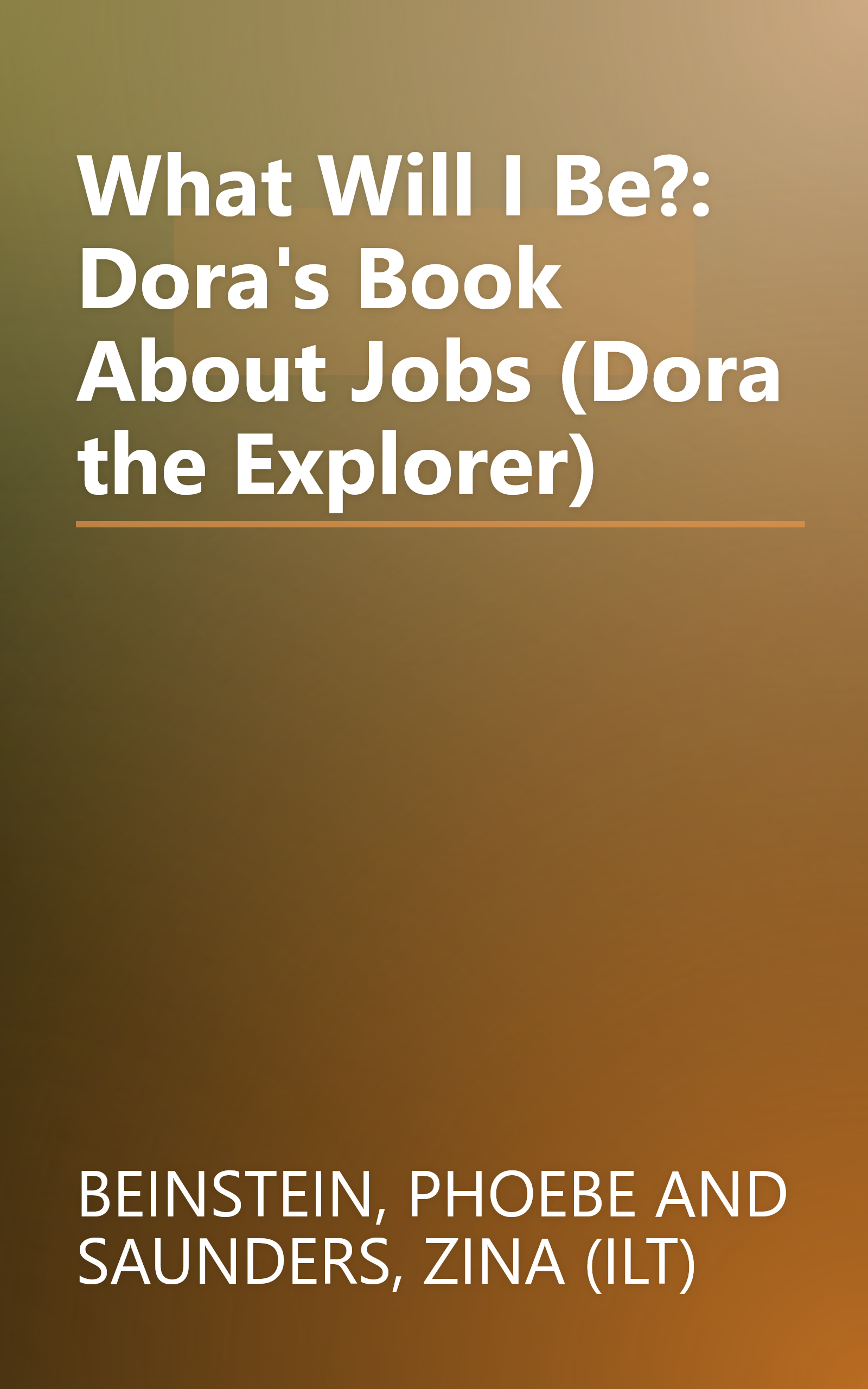 What Will I Be?: Dora's Book About Jobs (Dora the Explorer) book cover