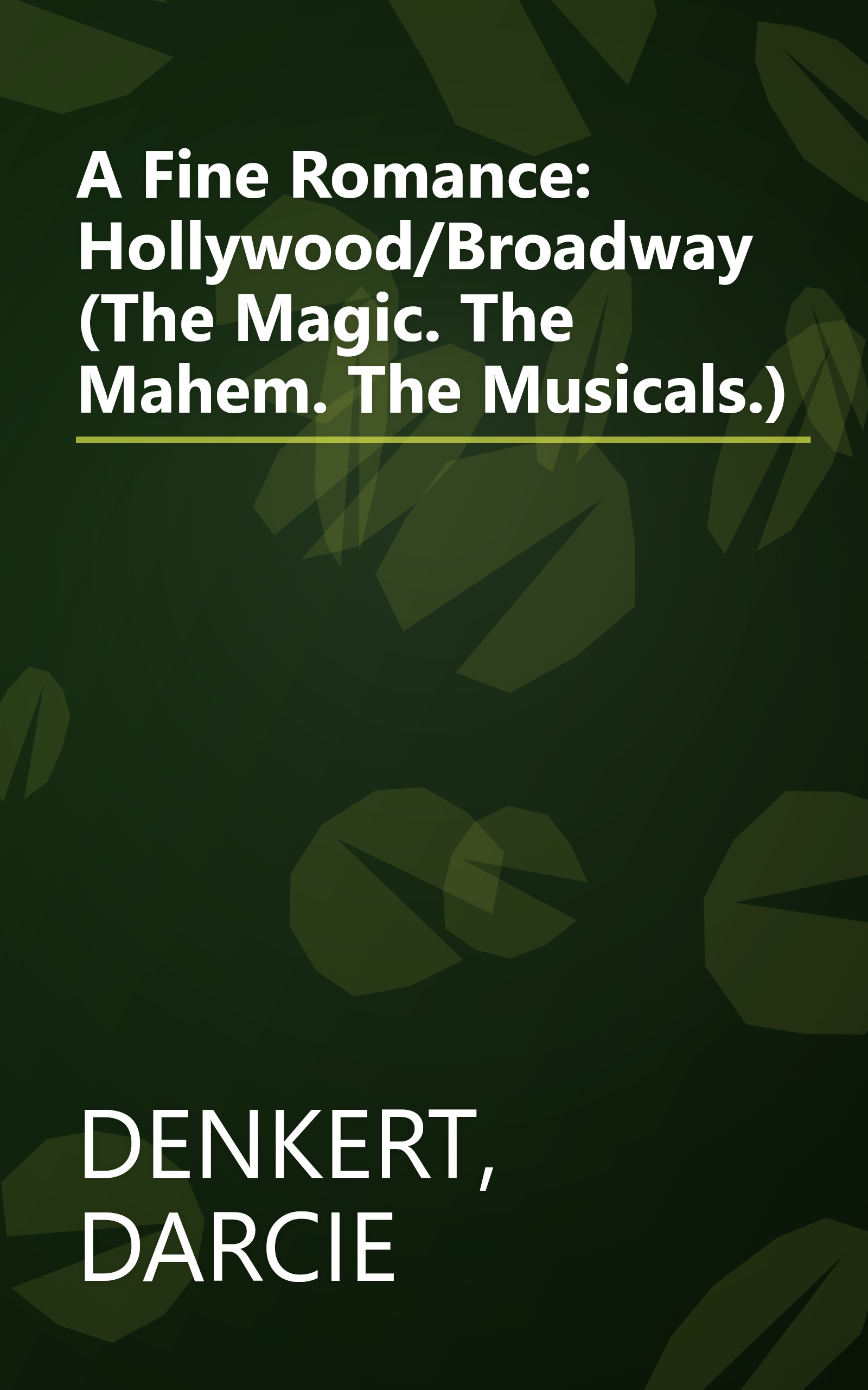 A Fine Romance: Hollywood/Broadway (The Magic. The Mahem. The Musicals.) book cover