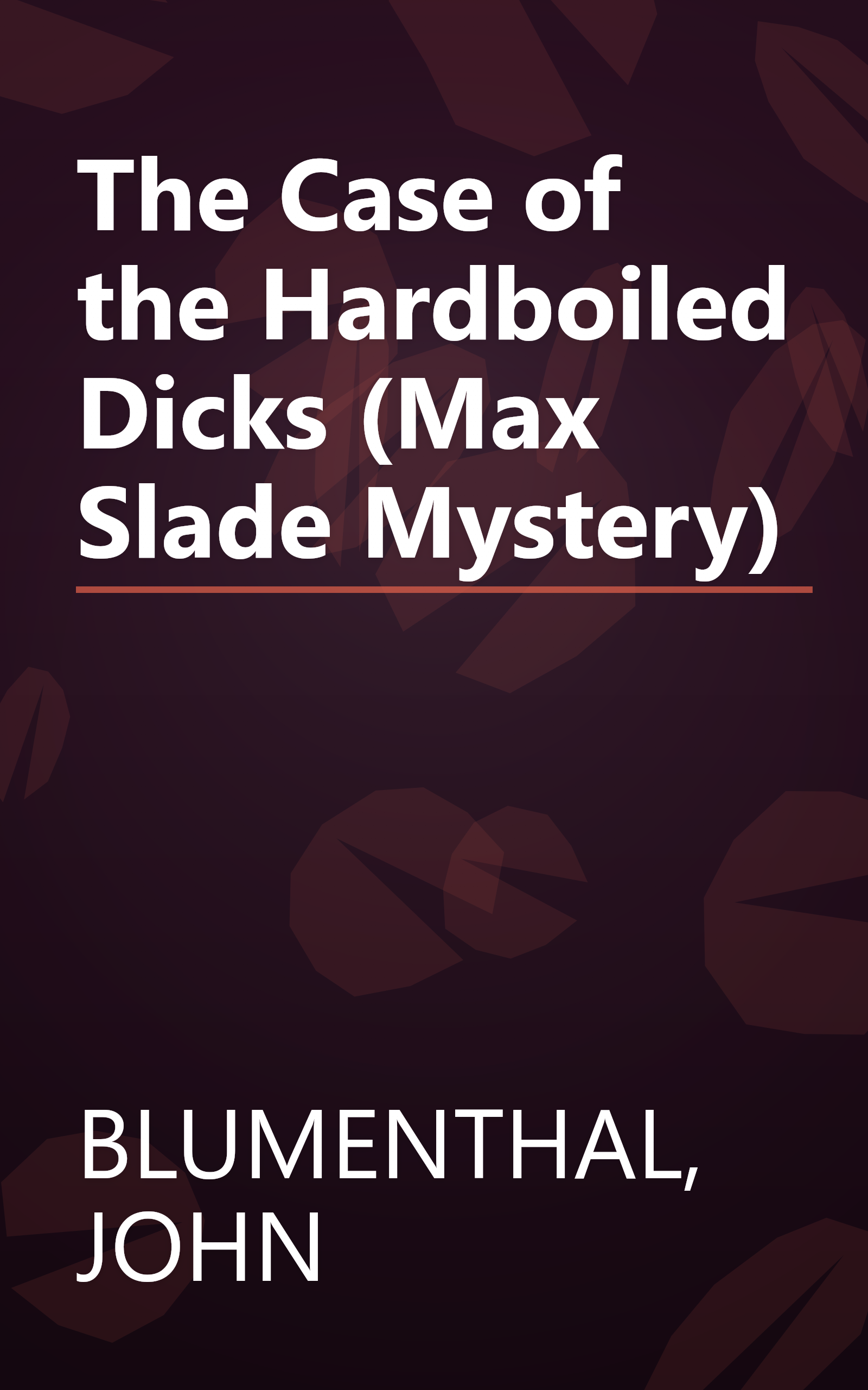The Case of the Hardboiled Dicks (Max Slade Mystery) book cover