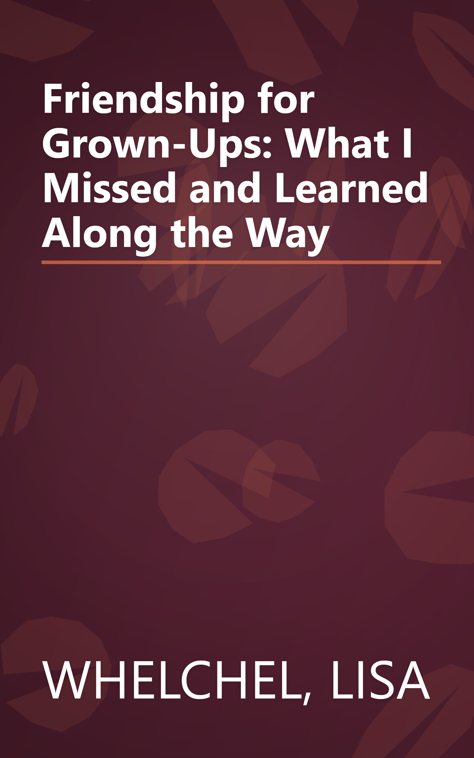 Friendship for Grown-Ups: What I Missed and Learned Along the Way book cover