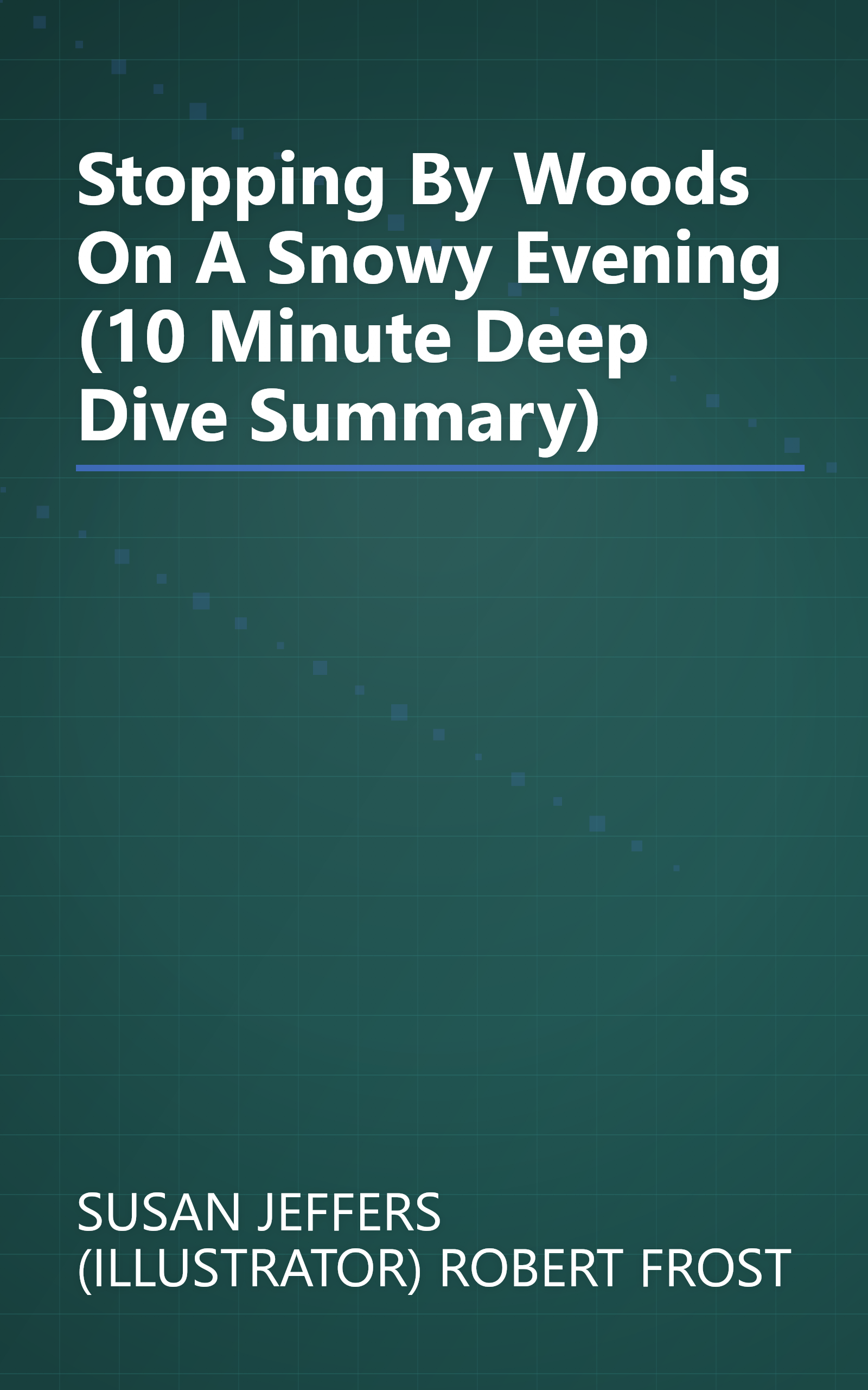 Stopping By Woods On A Snowy Evening (10 Minute   Deep Dive Summary) book cover