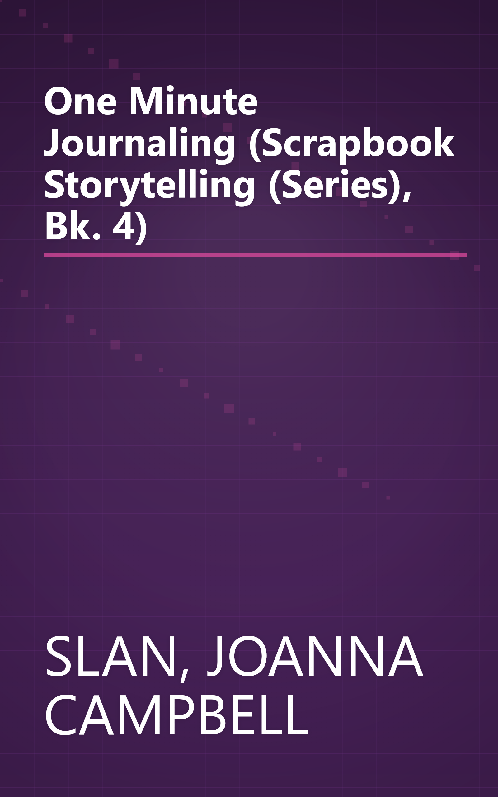 One Minute Journaling (Scrapbook Storytelling (Series), Bk. 4) book cover