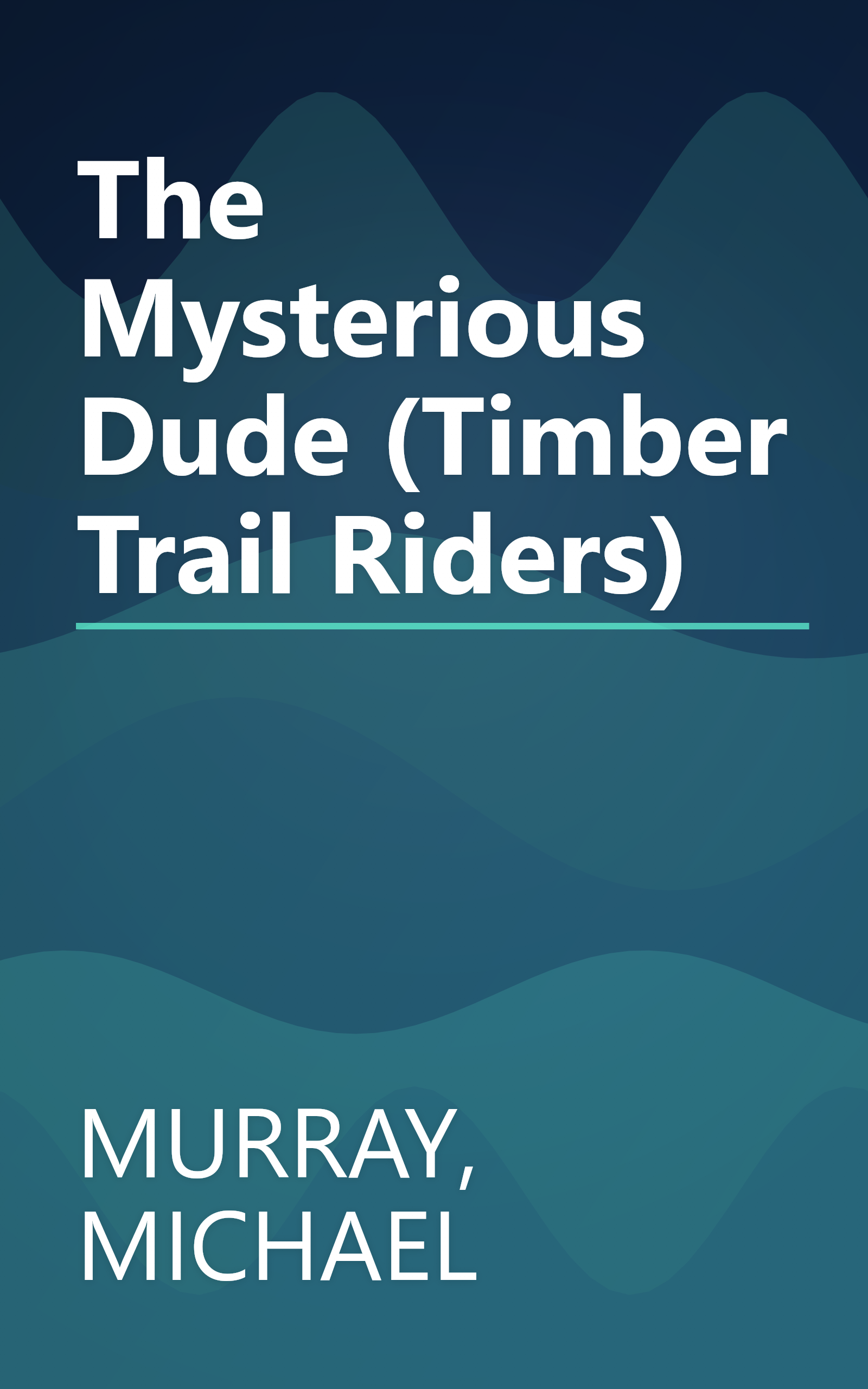 The Mysterious Dude (Timber Trail Riders) book cover