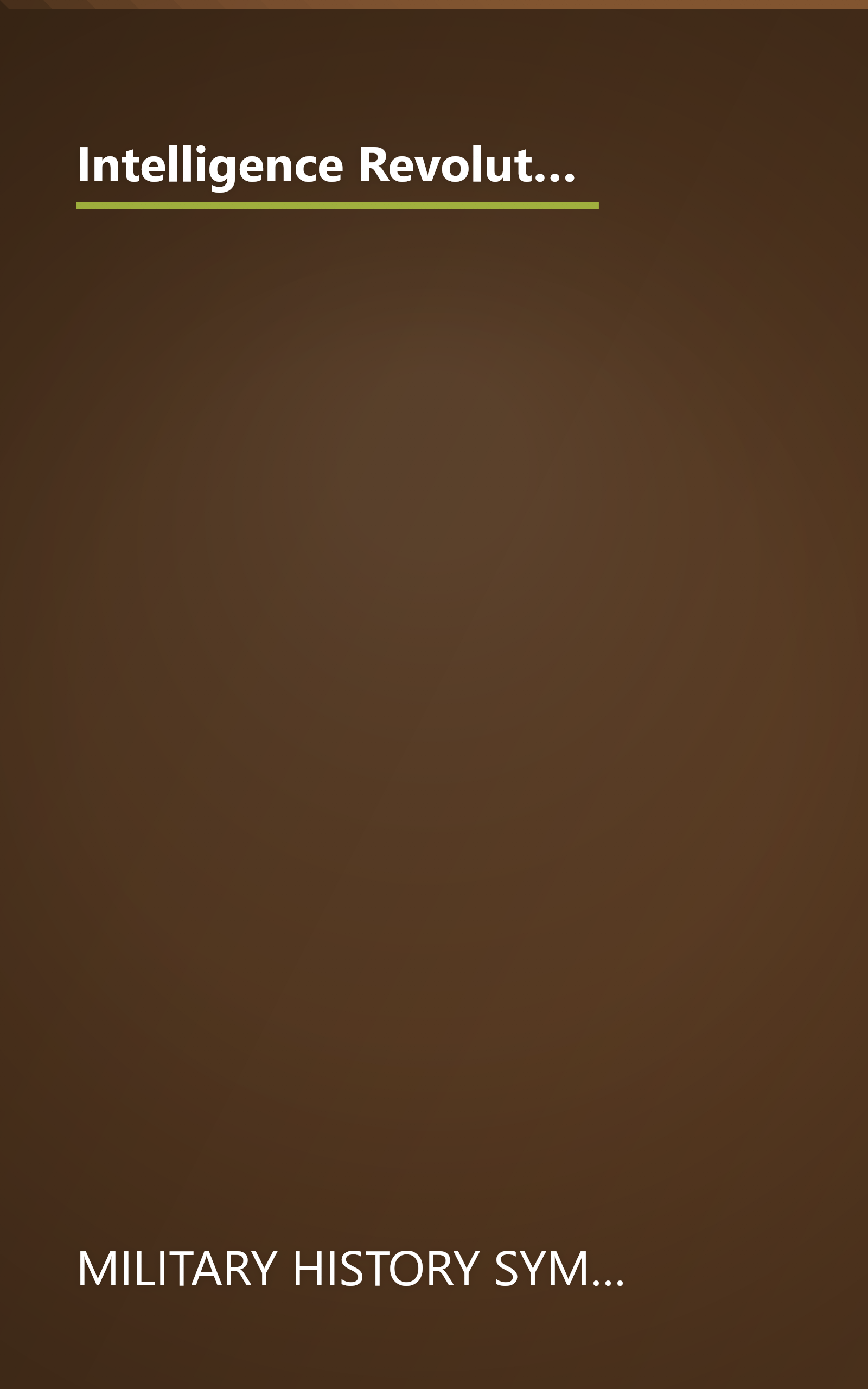 Intelligence Revolution: A Historical Perspective Proceedings of the Thirteenth Military History Symposium, October 1988 book cover