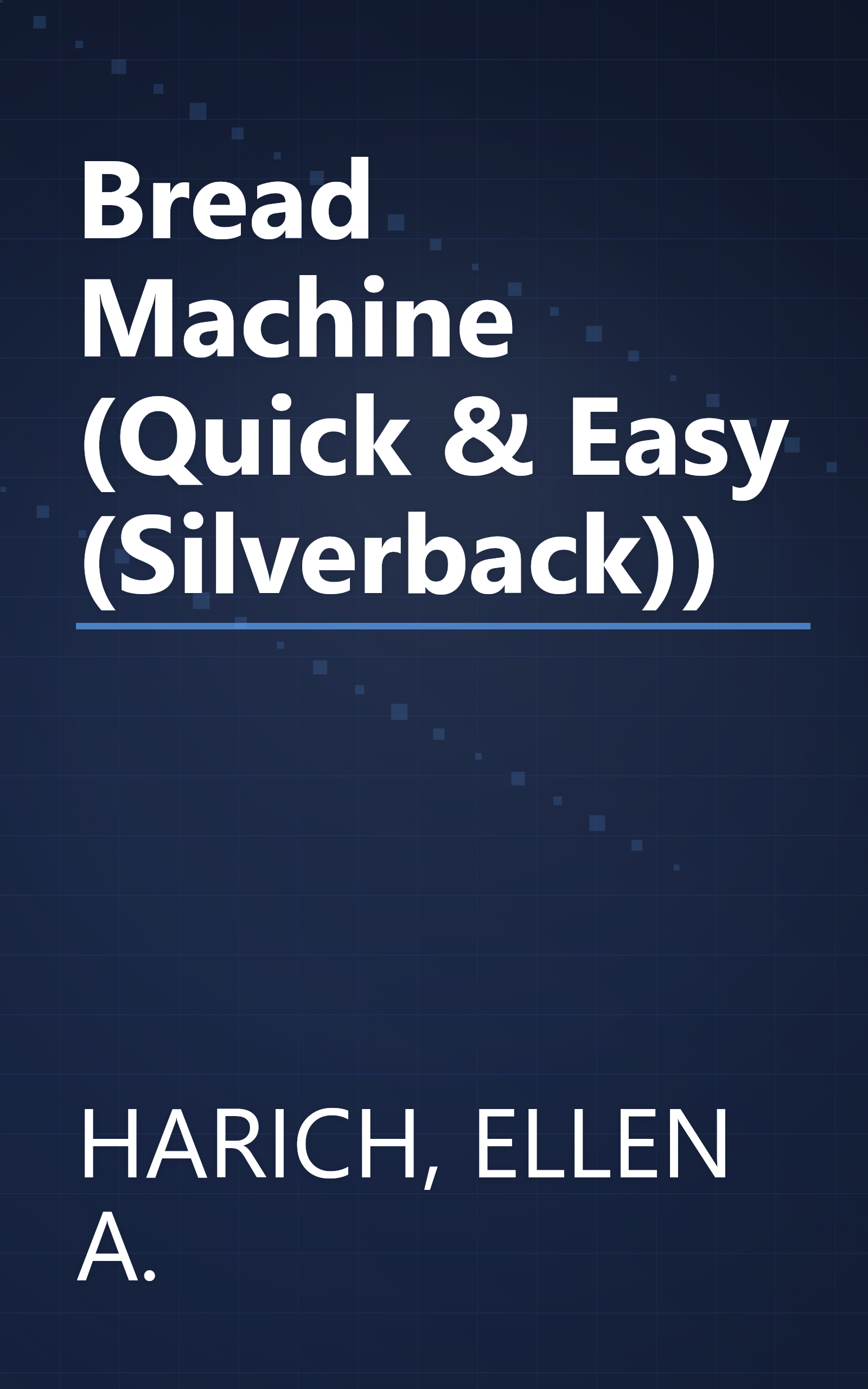 Bread Machine (Quick & Easy (Silverback)) book cover
