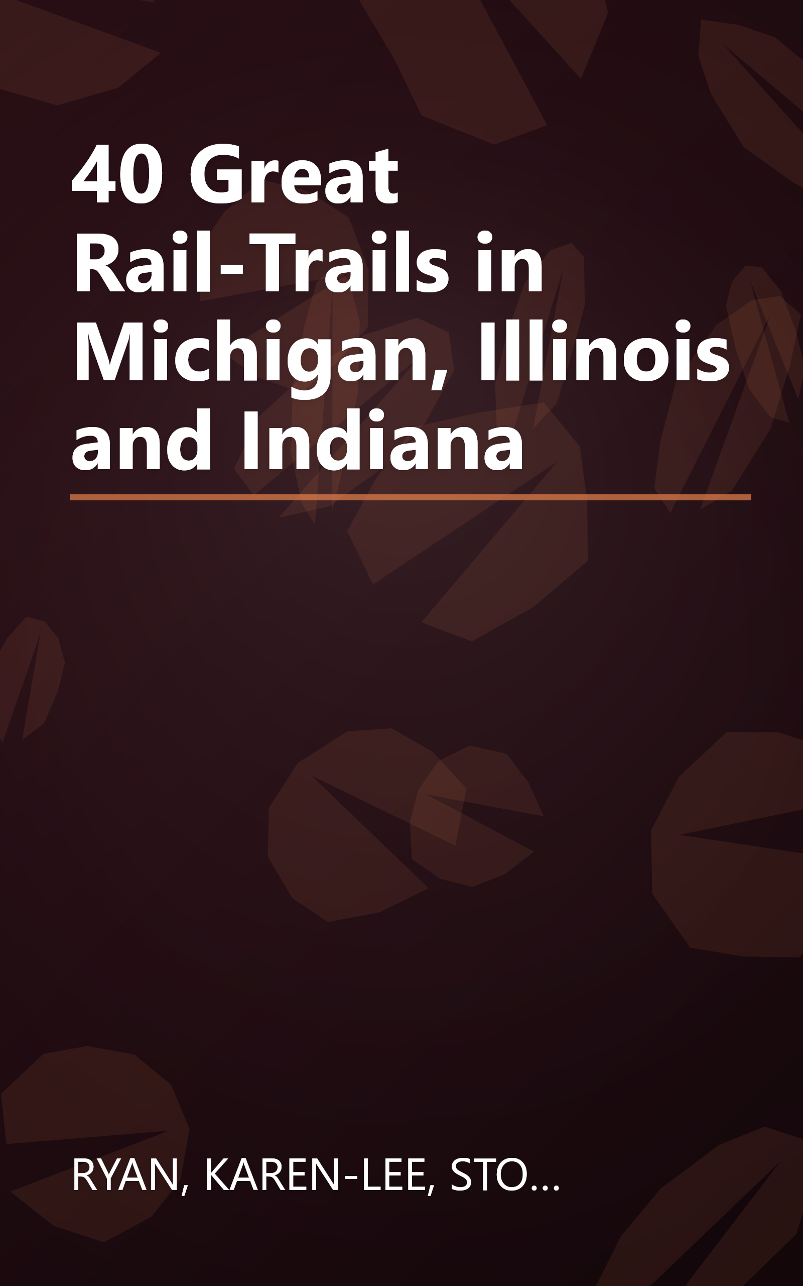 40 Great Rail-Trails in Michigan, Illinois and Indiana book cover