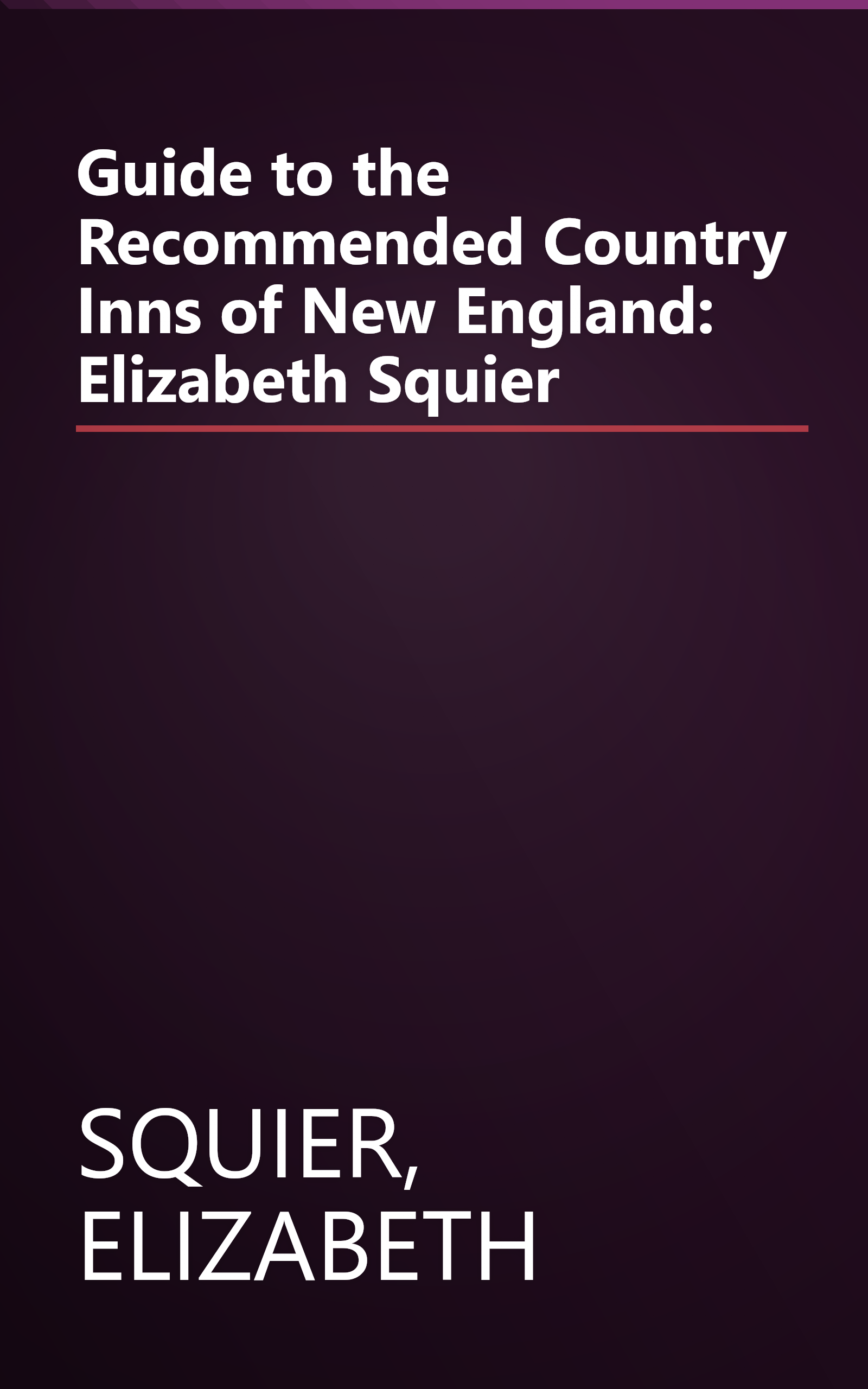 Guide to the Recommended Country Inns of New England: Elizabeth Squier book cover