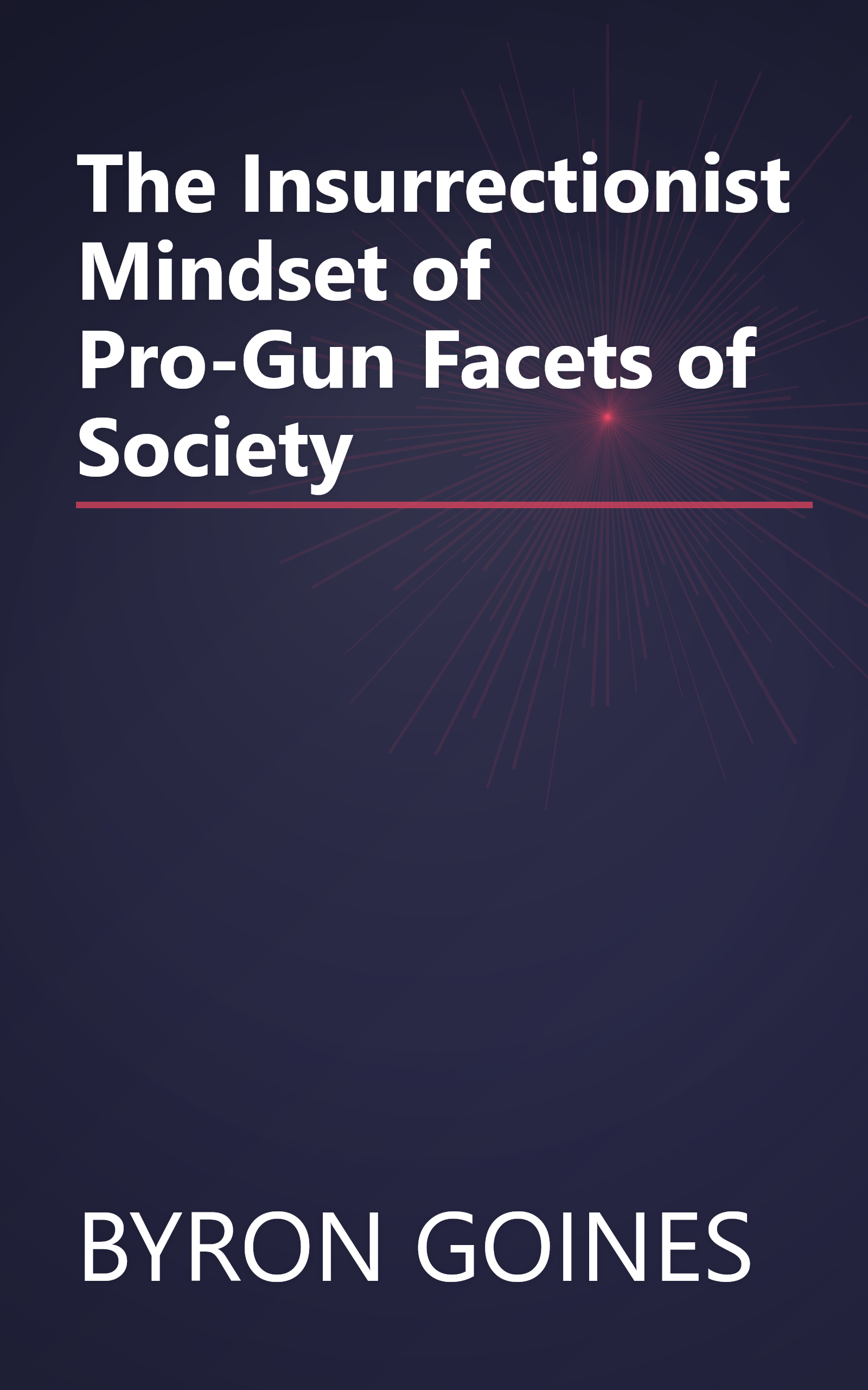 The Insurrectionist Mindset of Pro-Gun Facets of Society book cover