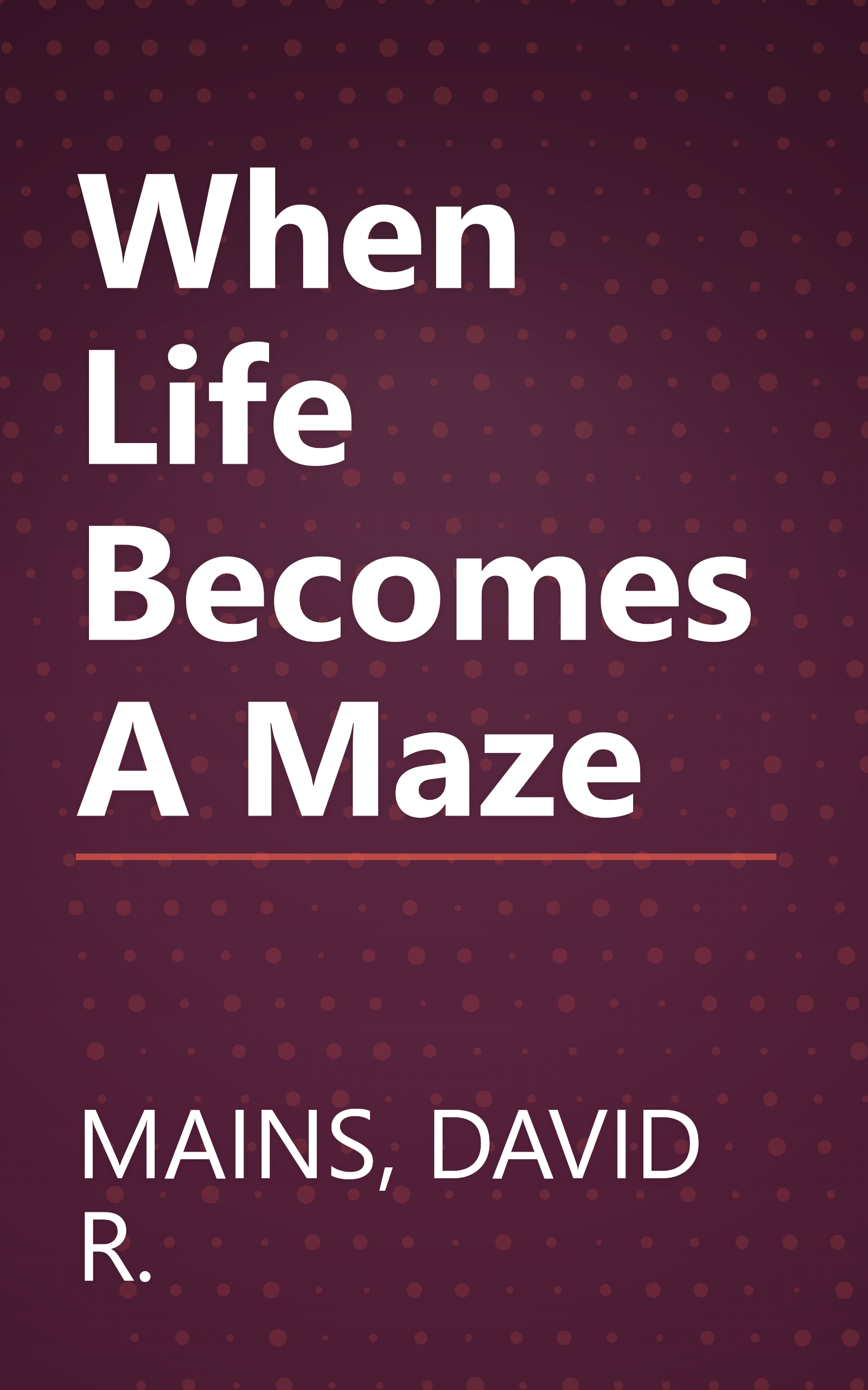 When Life Becomes A Maze book cover