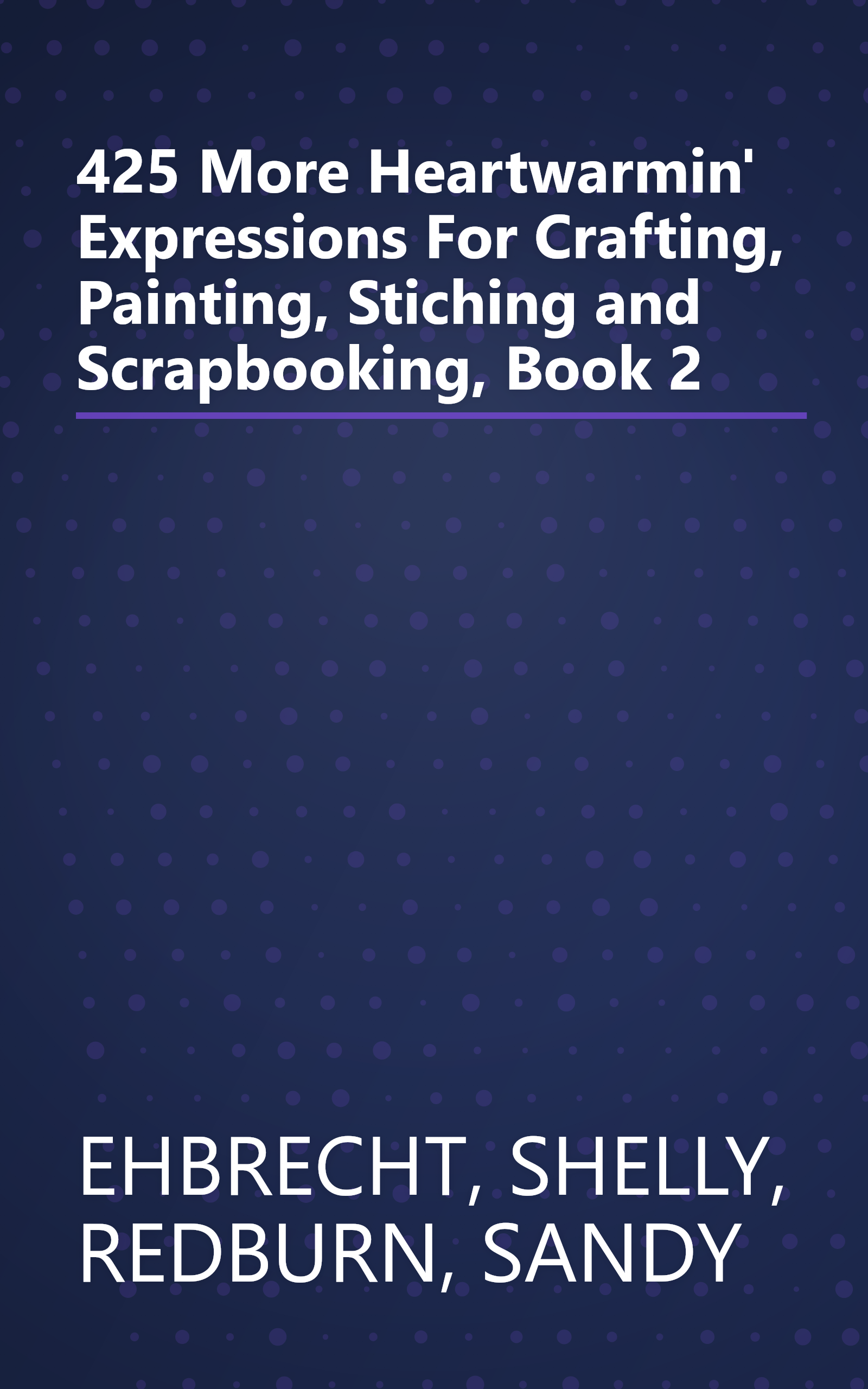 425 More Heartwarmin' Expressions For Crafting, Painting, Stiching and Scrapbooking, Book 2 book cover