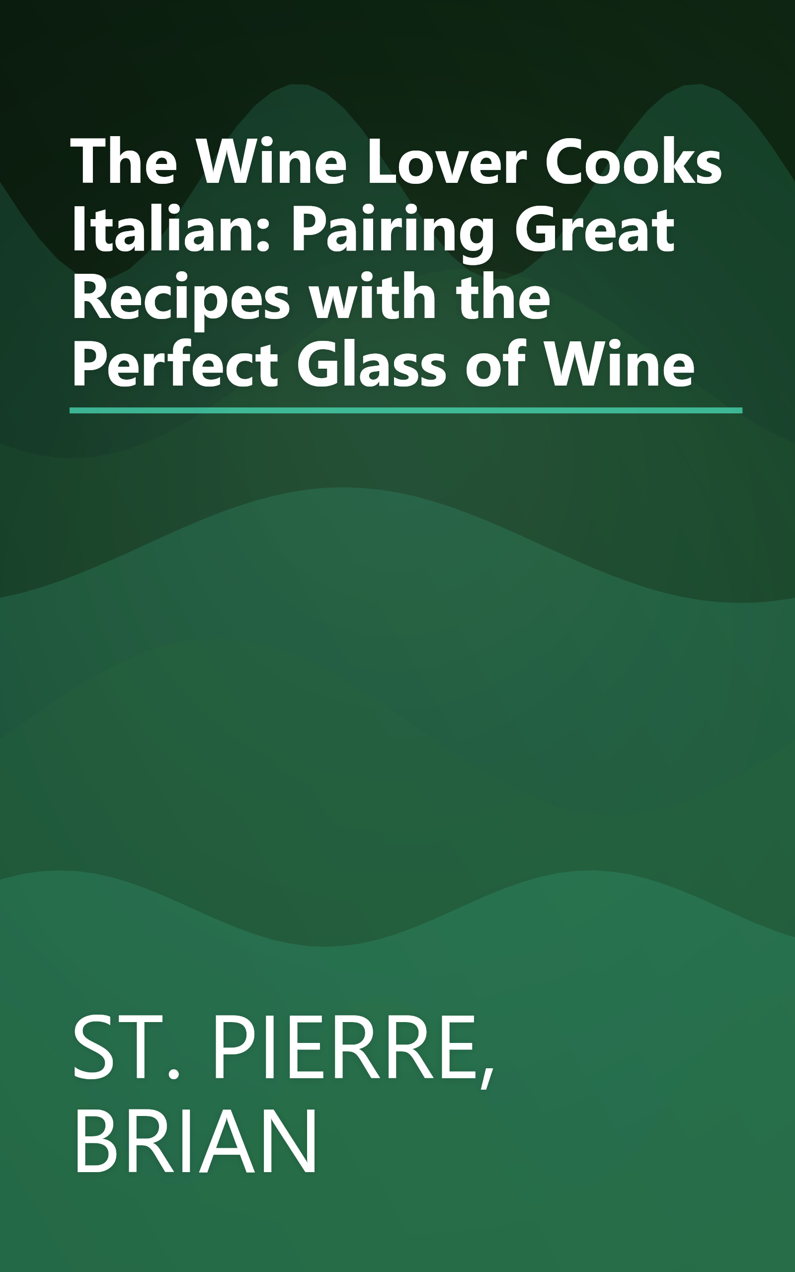 The Wine Lover Cooks Italian: Pairing Great Recipes with the Perfect Glass of Wine book cover