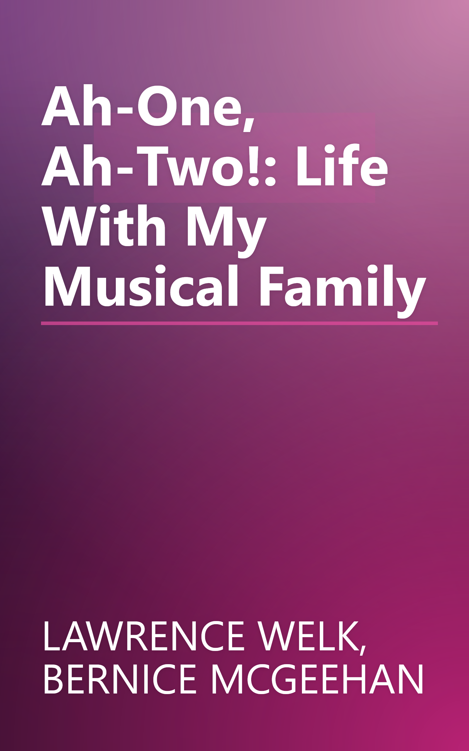 Ah-One, Ah-Two!: Life With My Musical Family book cover