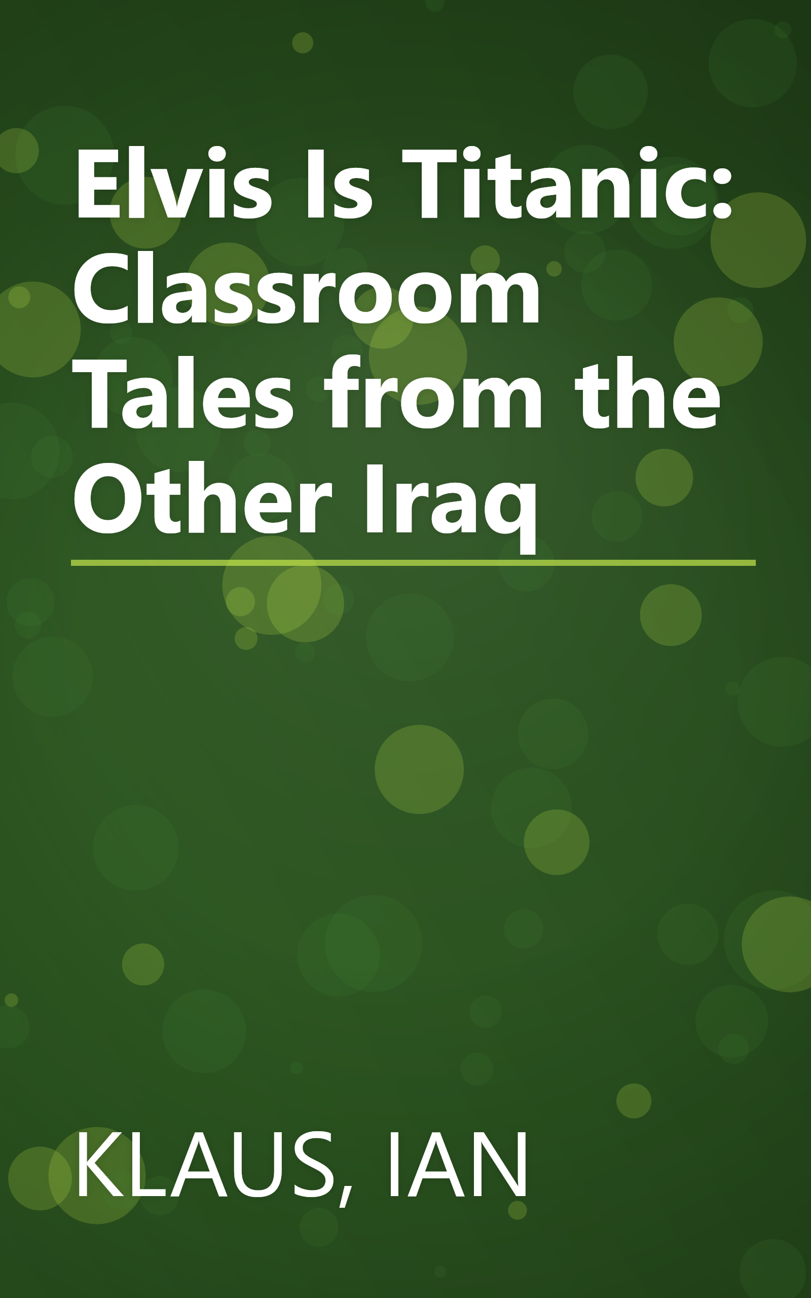 Elvis Is Titanic: Classroom Tales from the Other Iraq book cover
