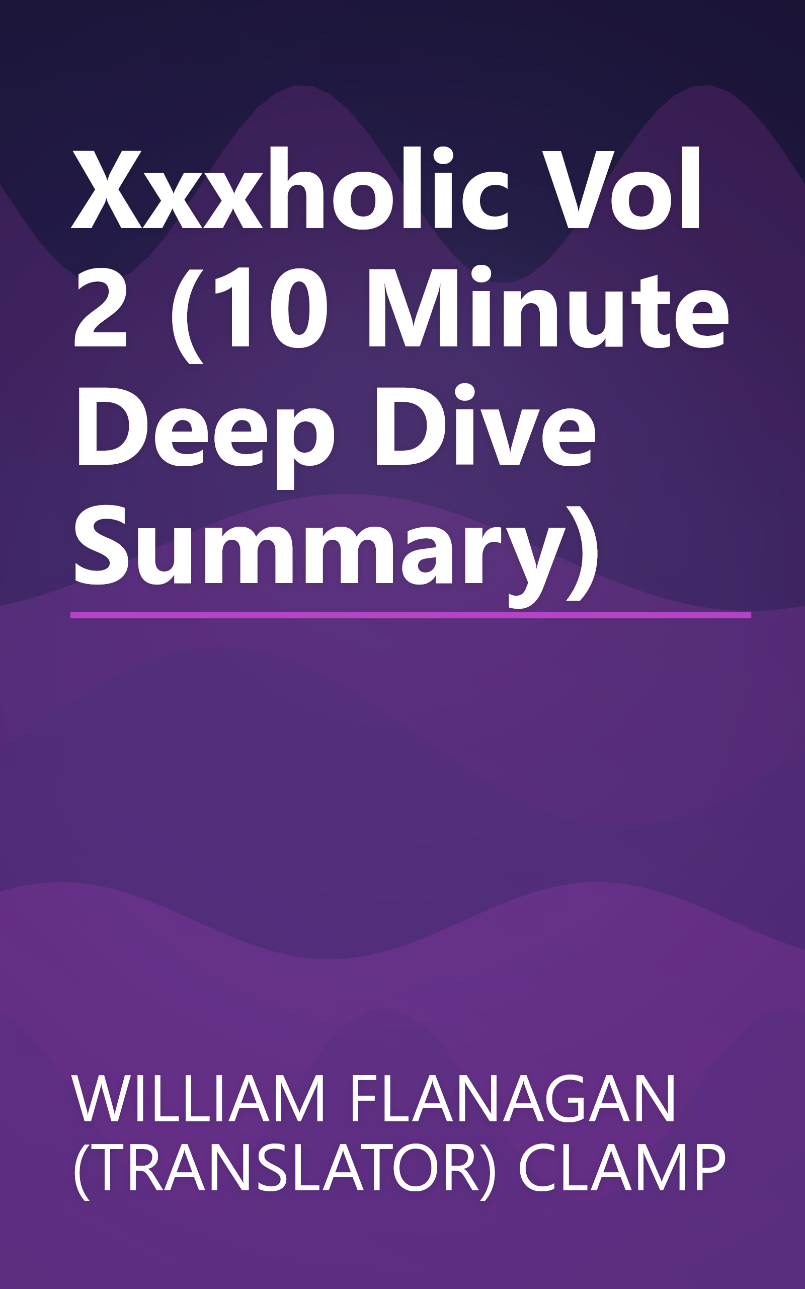 Xxxholic  Vol  2 (10 Minute   Deep Dive Summary) book cover