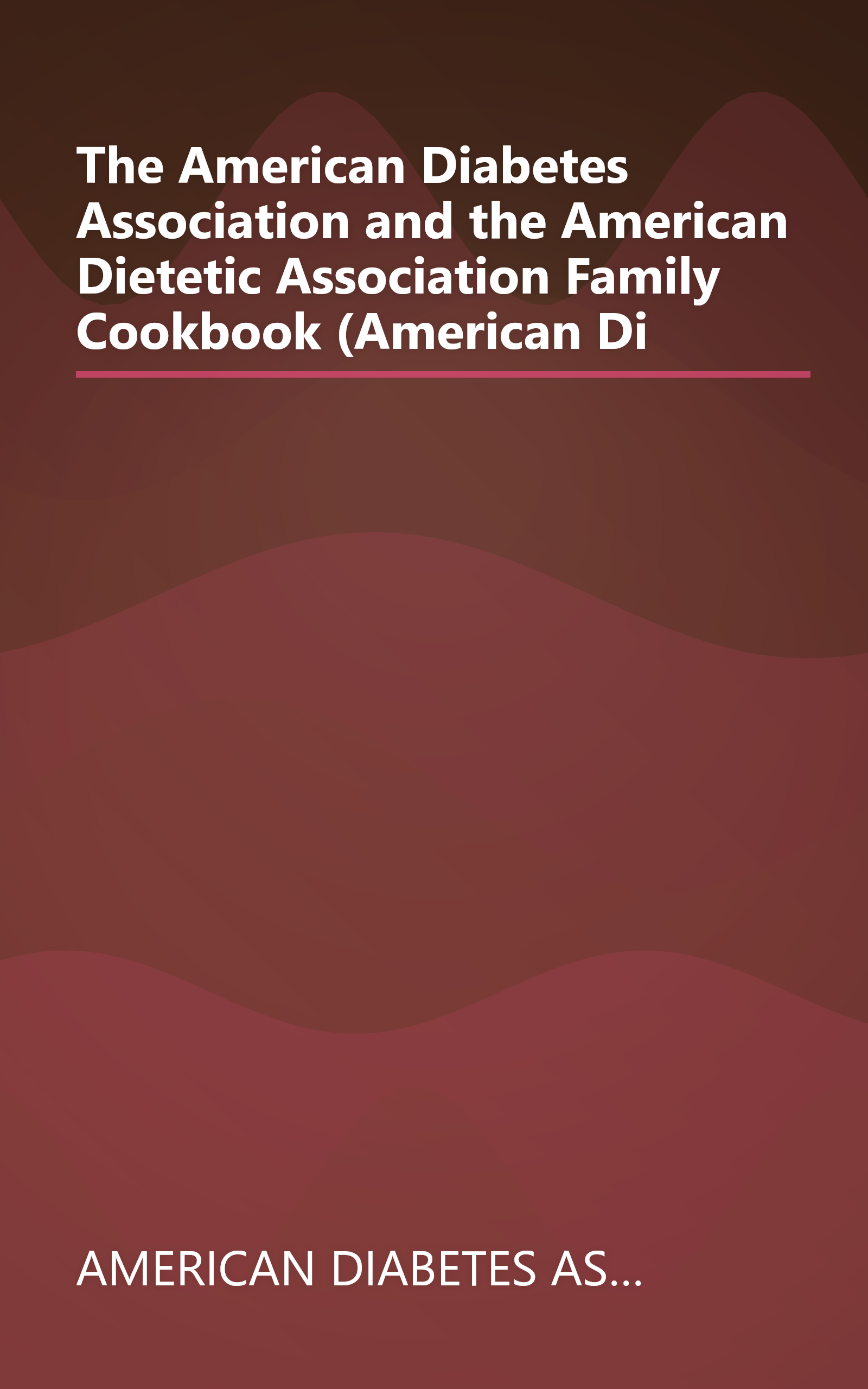 The American Diabetes Association and the American Dietetic Association Family Cookbook (American Di book cover