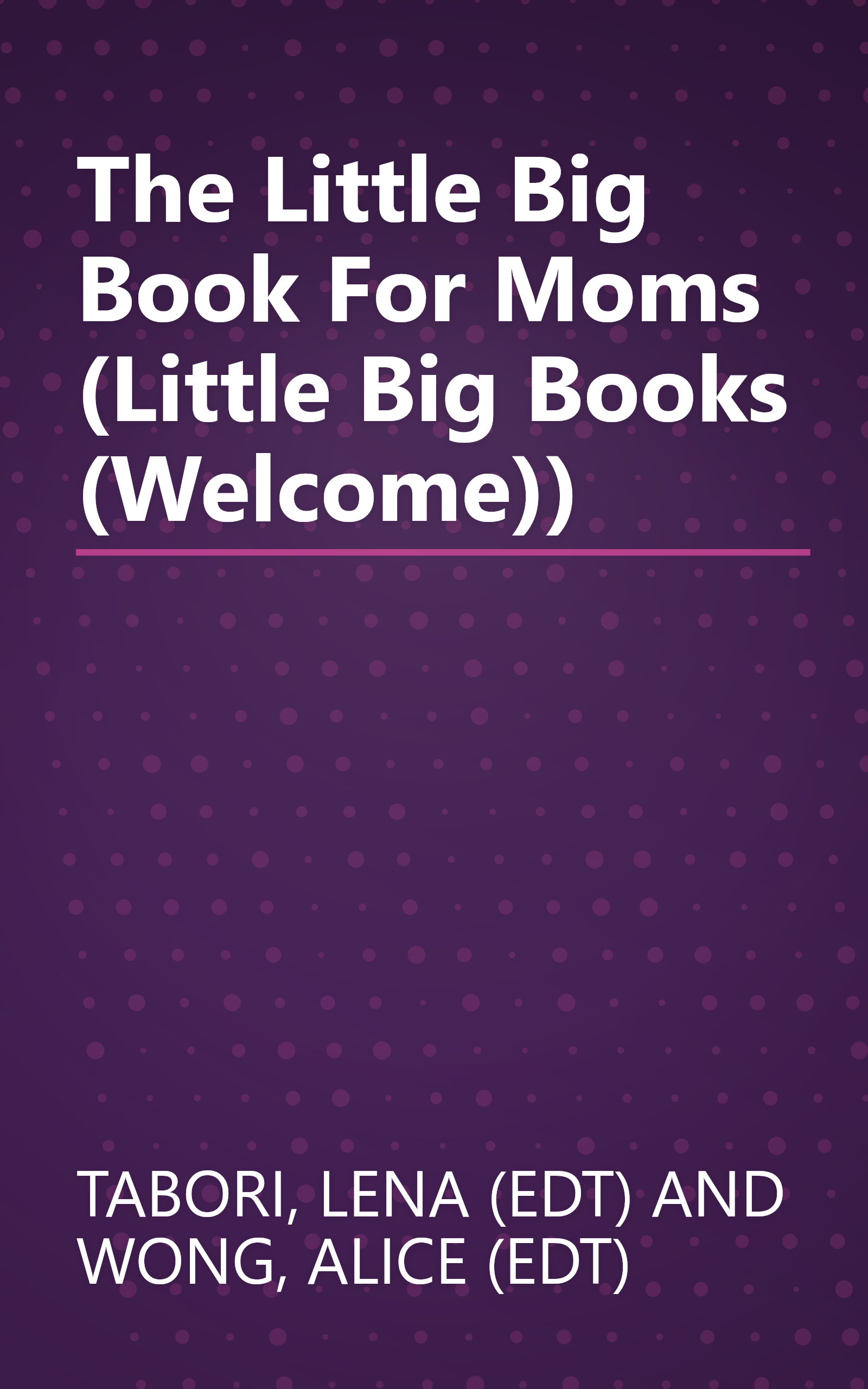 The Little Big Book For Moms (Little Big Books (Welcome)) book cover