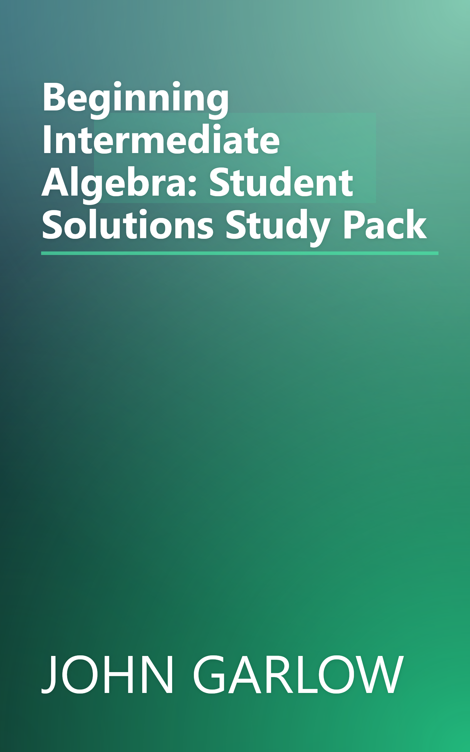 Beginning Intermediate Algebra: Student Solutions Study Pack book cover