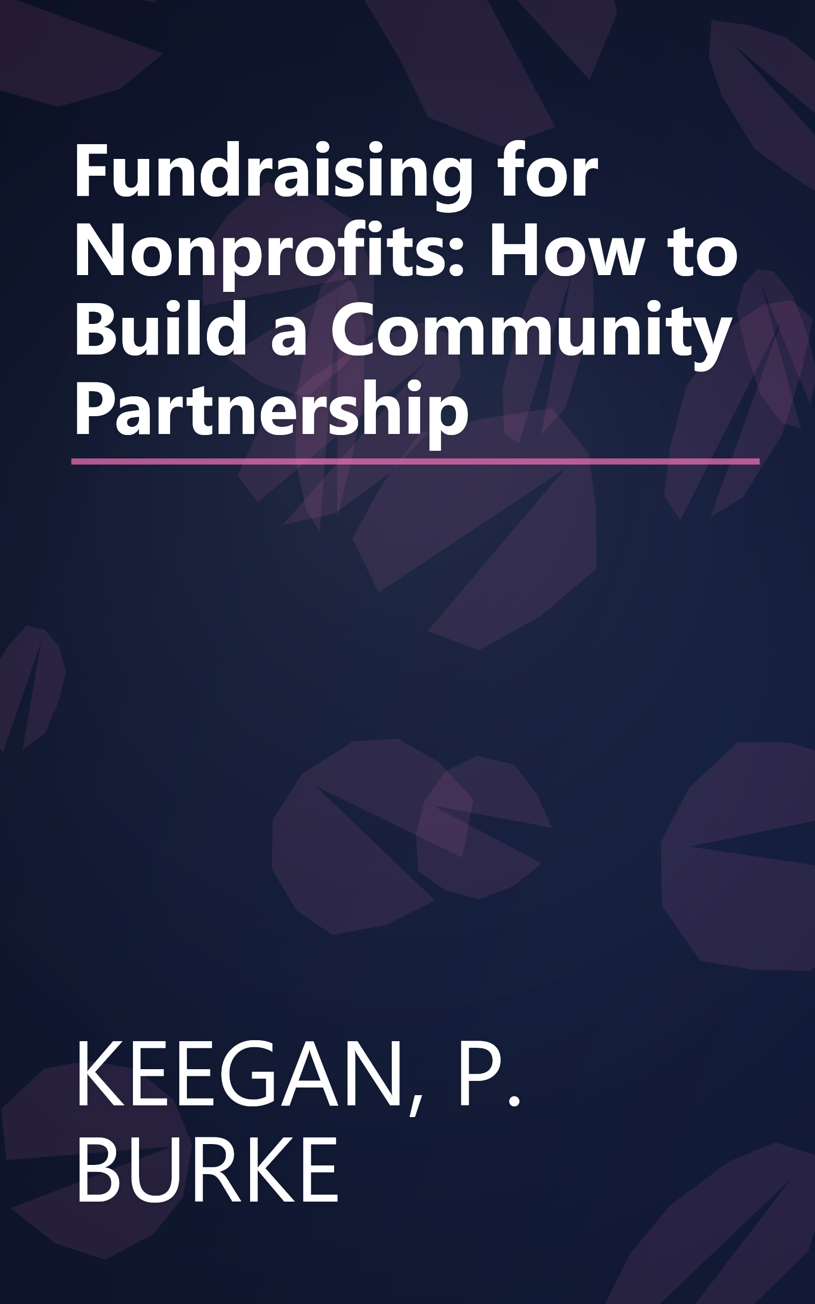 Fundraising for Nonprofits: How to Build a Community Partnership book cover