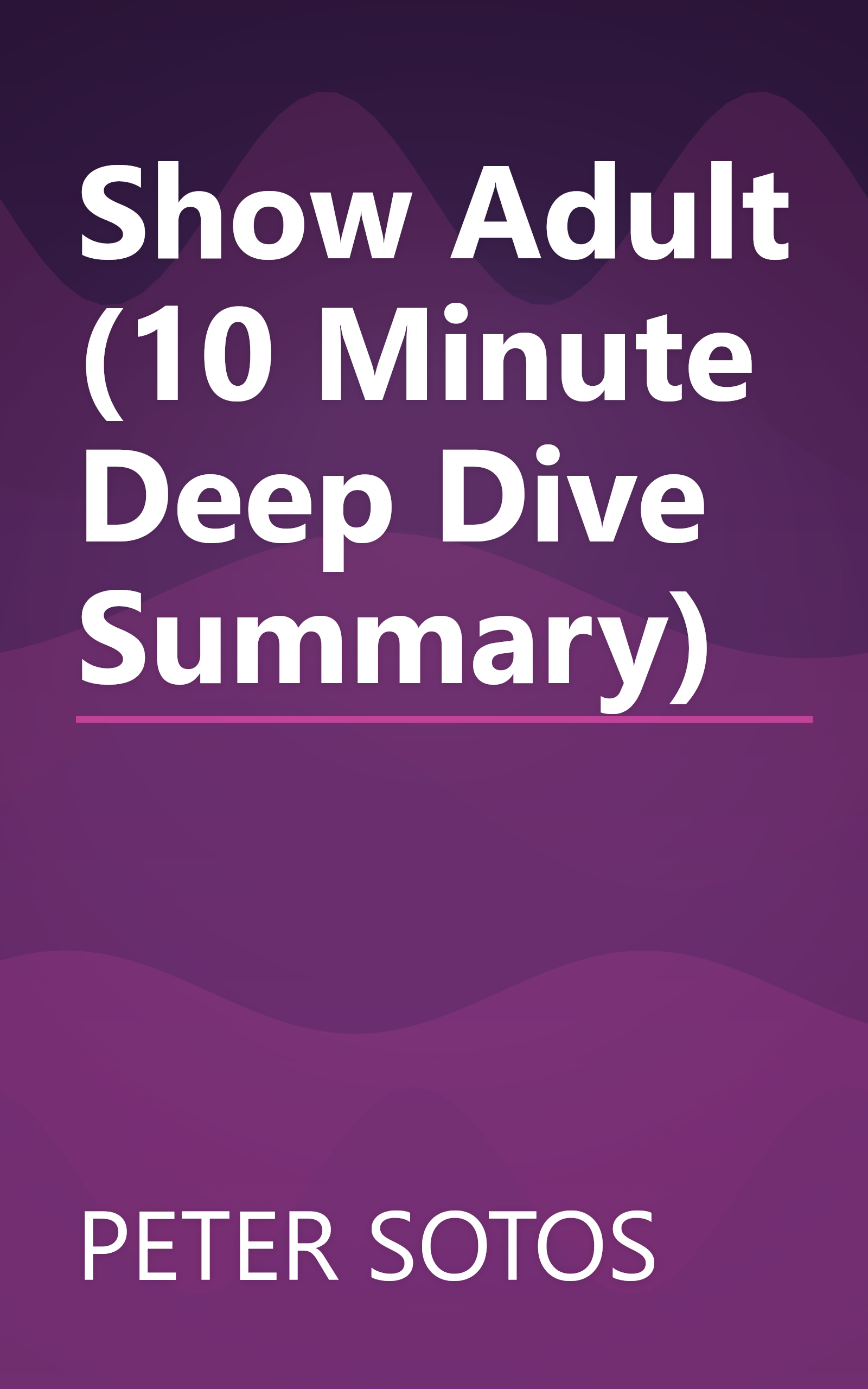 Show Adult (10 Minute   Deep Dive Summary) book cover