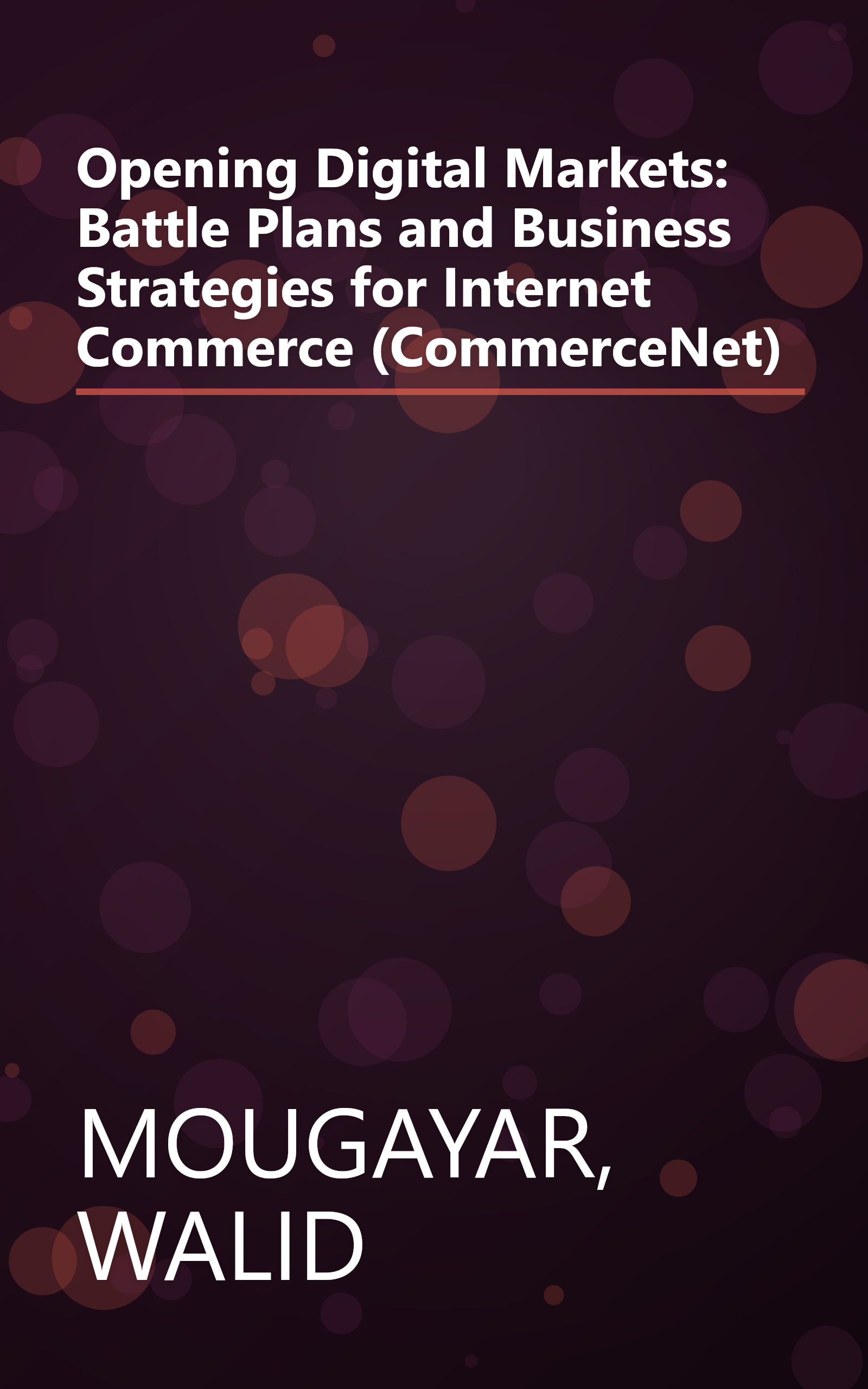 Opening Digital Markets: Battle Plans and Business Strategies for Internet Commerce (CommerceNet) book cover