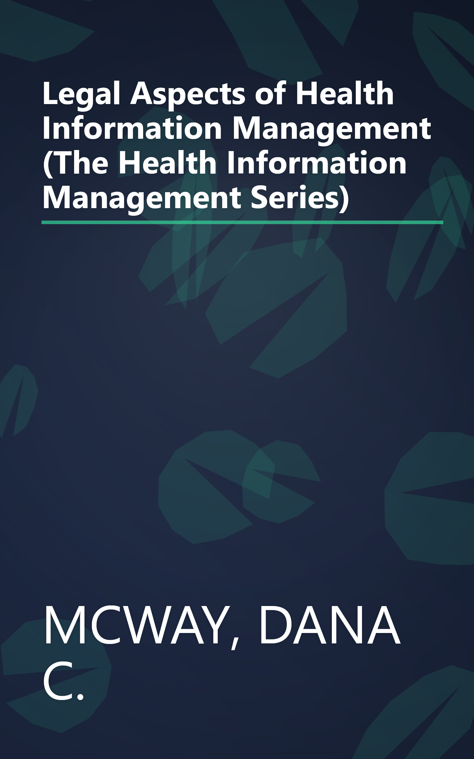 Legal Aspects of Health Information Management (The Health Information Management Series) book cover