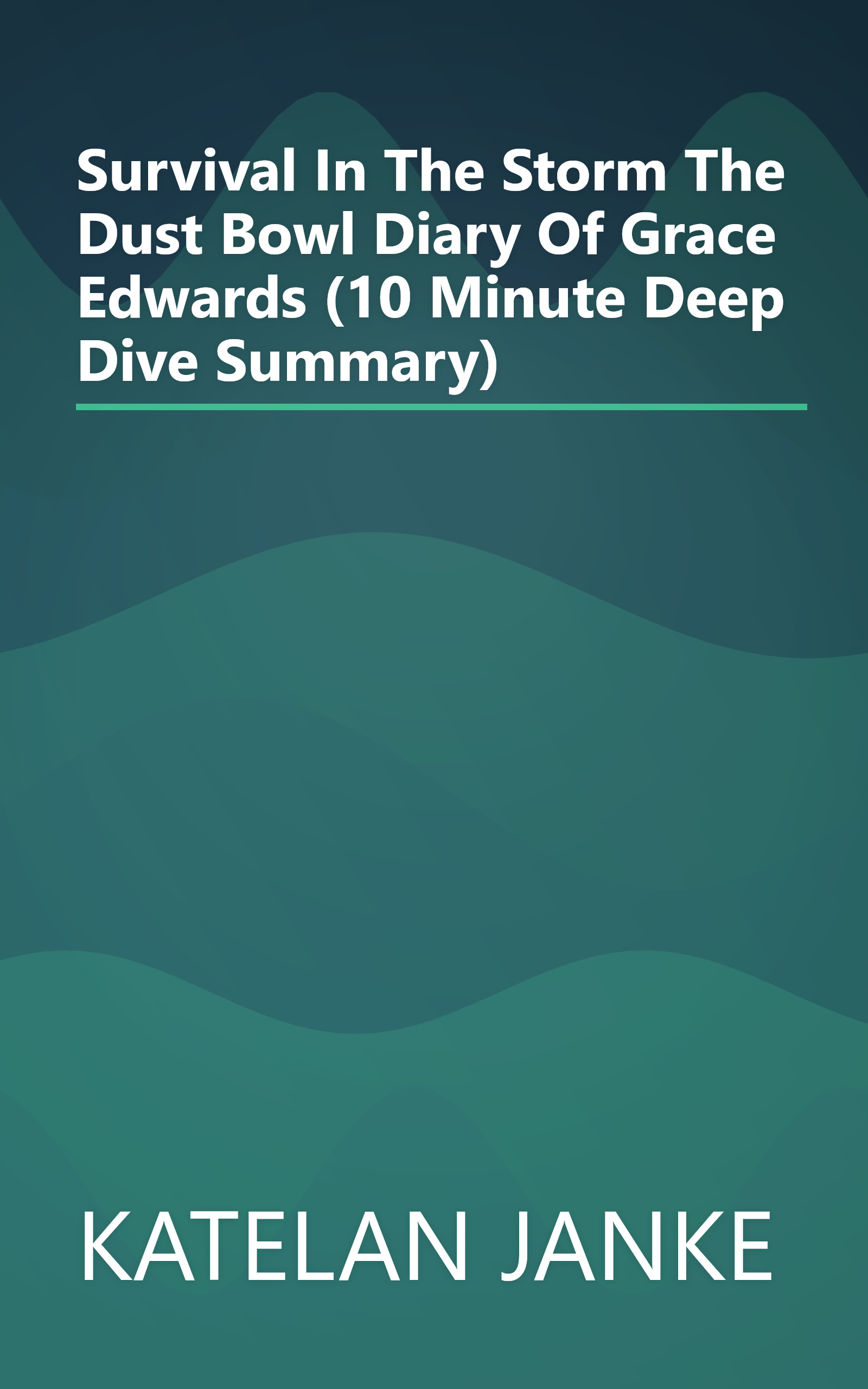 Survival In The Storm  The Dust Bowl Diary Of Grace Edwards (10 Minute   Deep Dive Summary) book cover