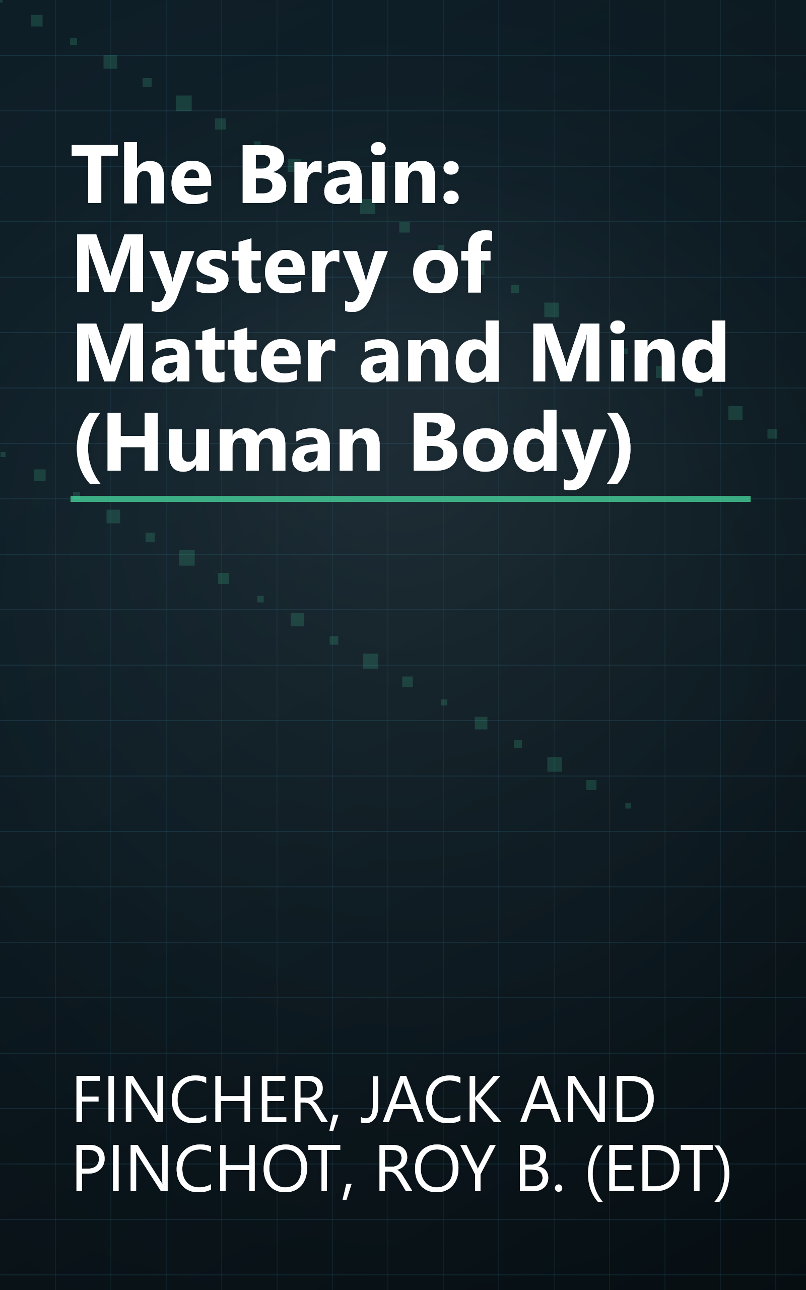 The Brain: Mystery of Matter and Mind (Human Body) book cover